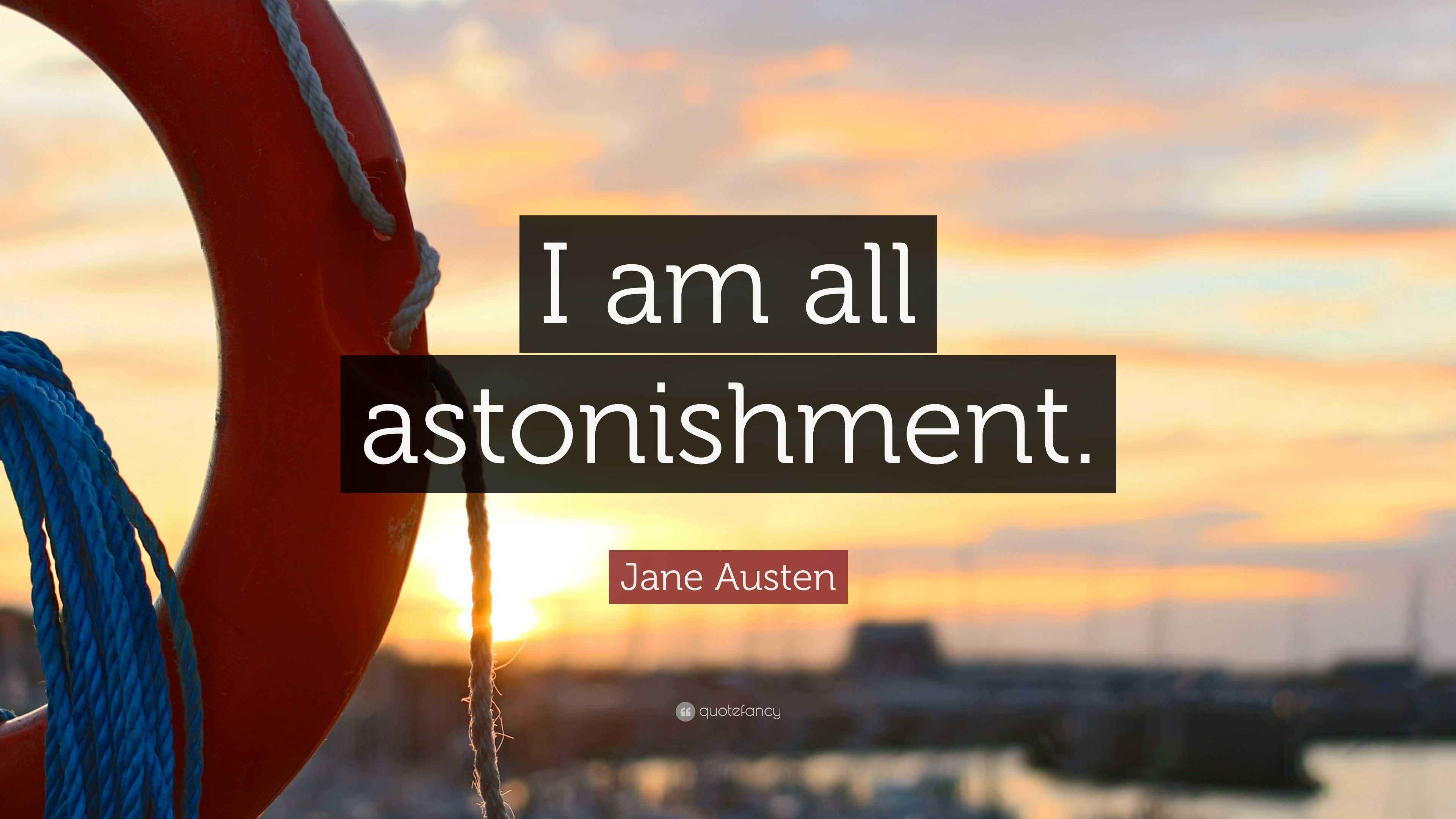 Jane Austen Quote: “I am all astonishment.”