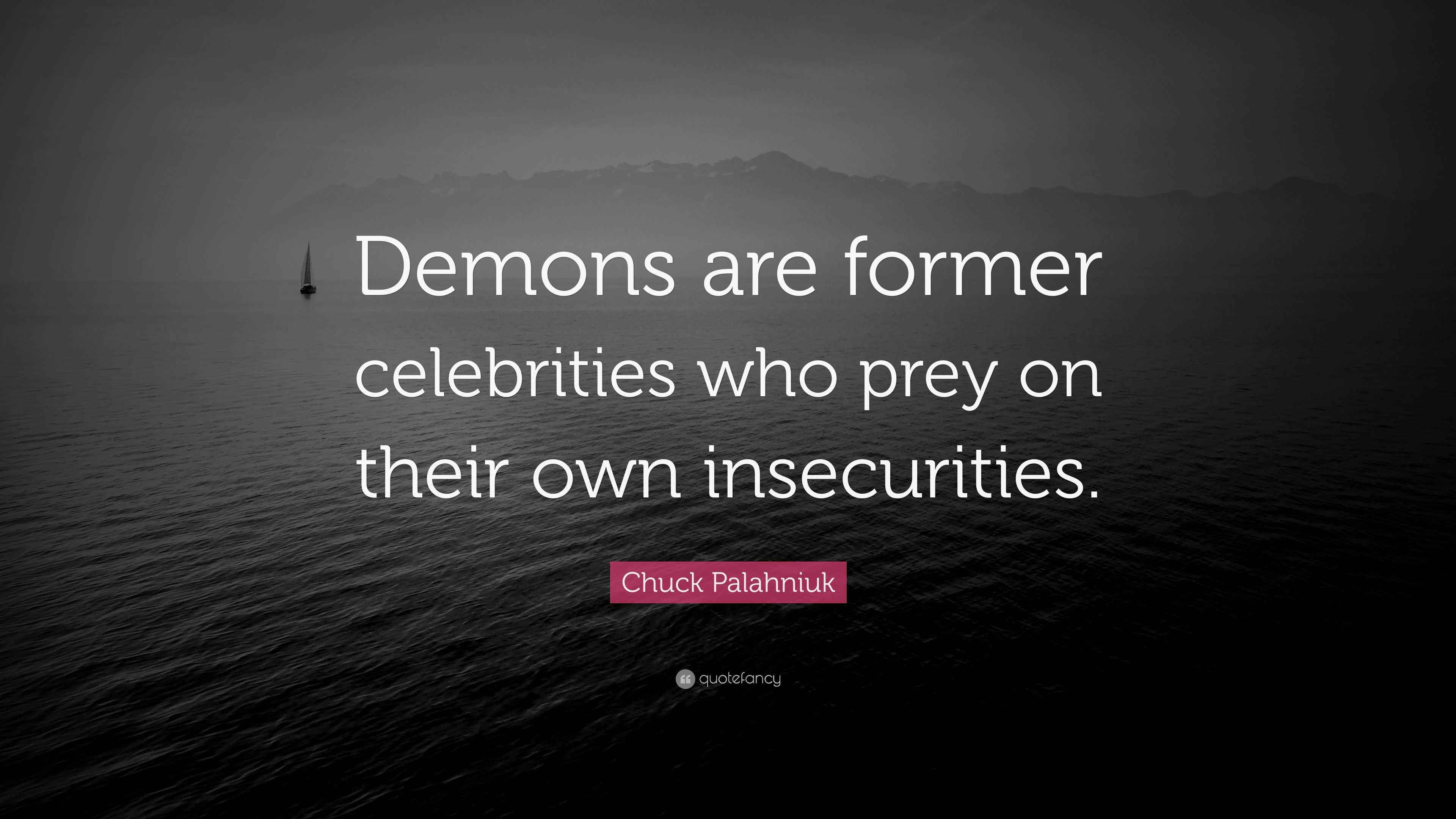 Chuck Palahniuk Quote: “Demons are former celebrities who prey on their ...