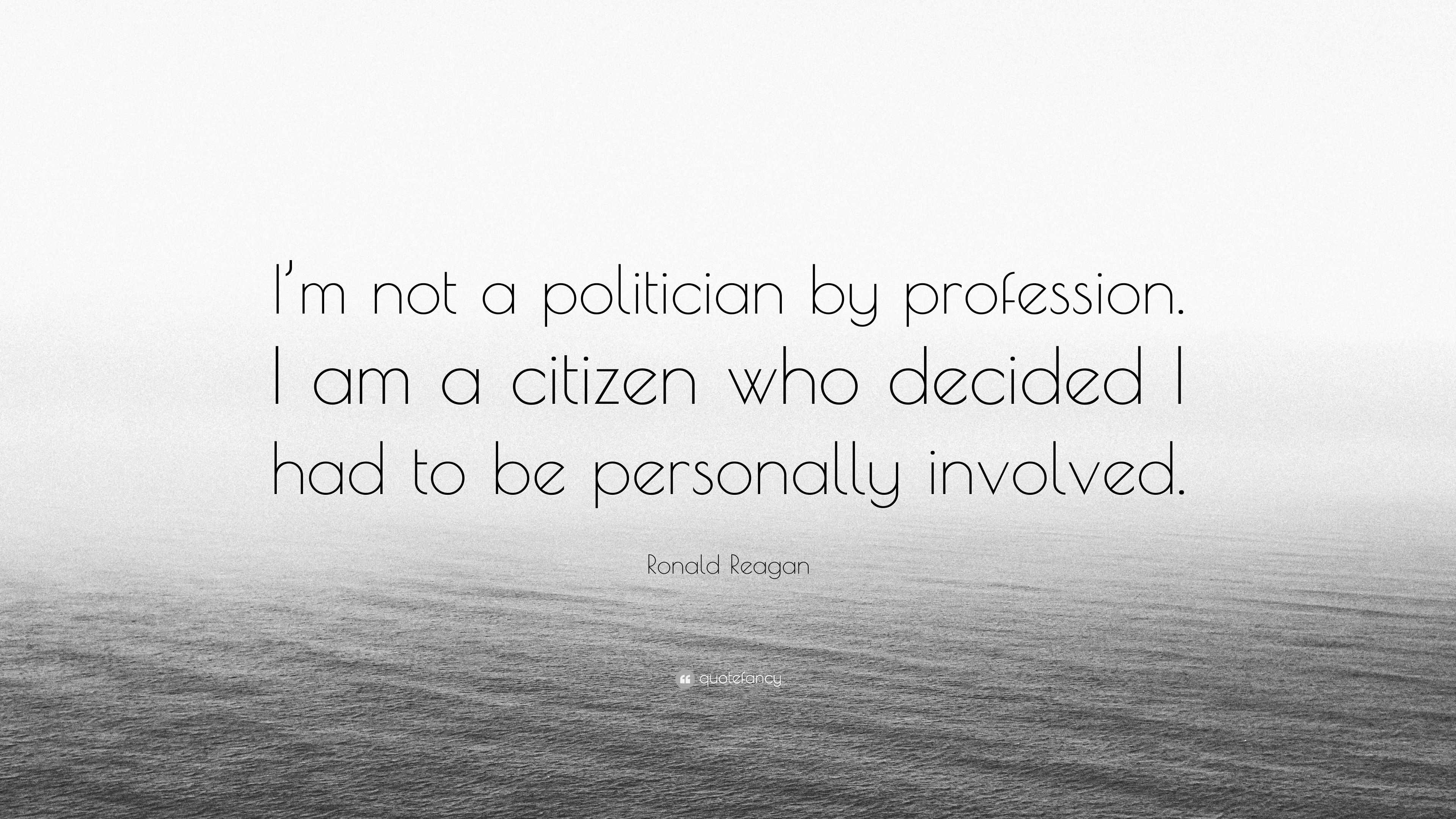 Ronald Reagan Quote: “I’m not a politician by profession. I am a ...