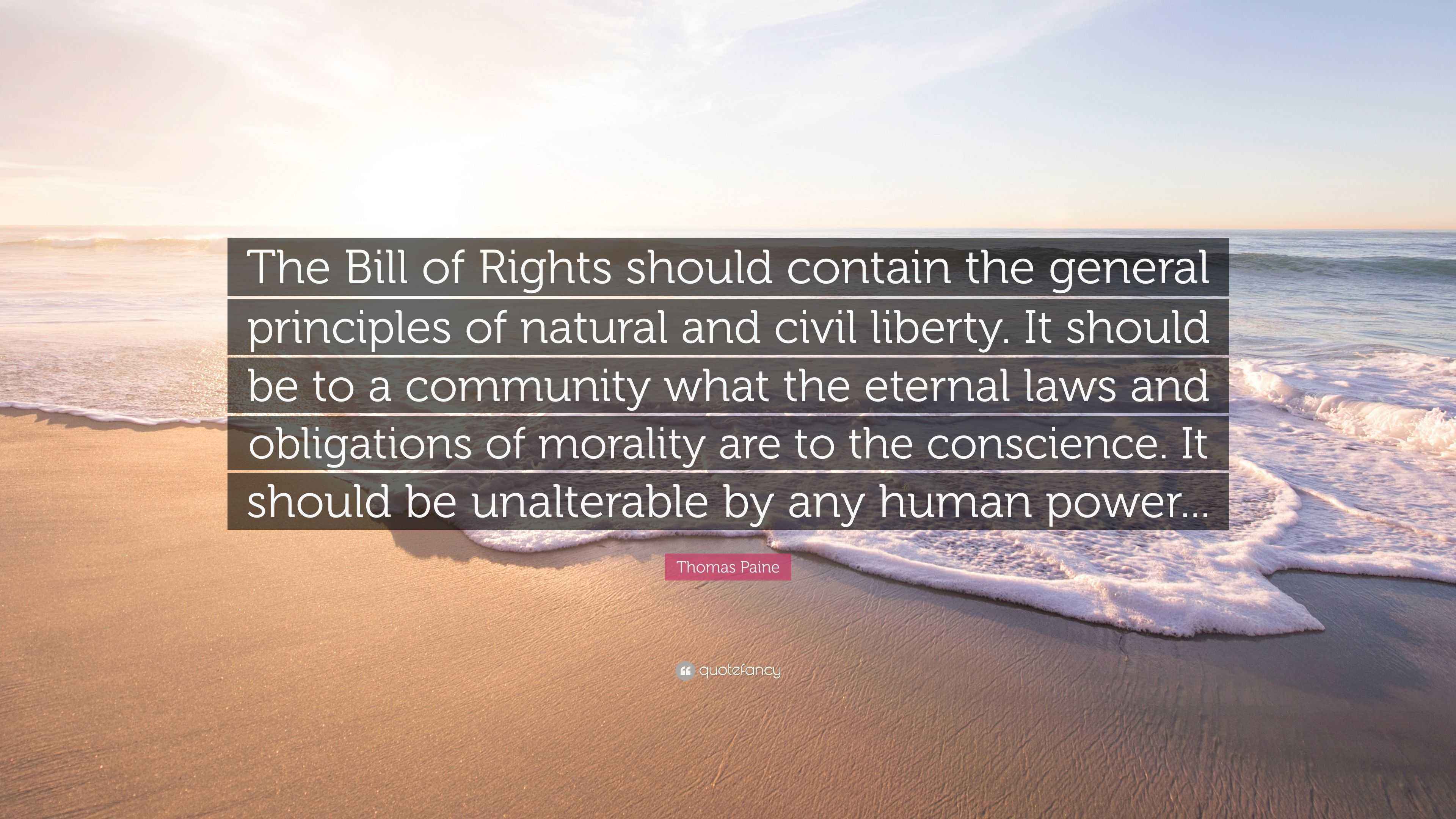 Thomas Paine Quote: “The Bill of Rights should contain the general ...