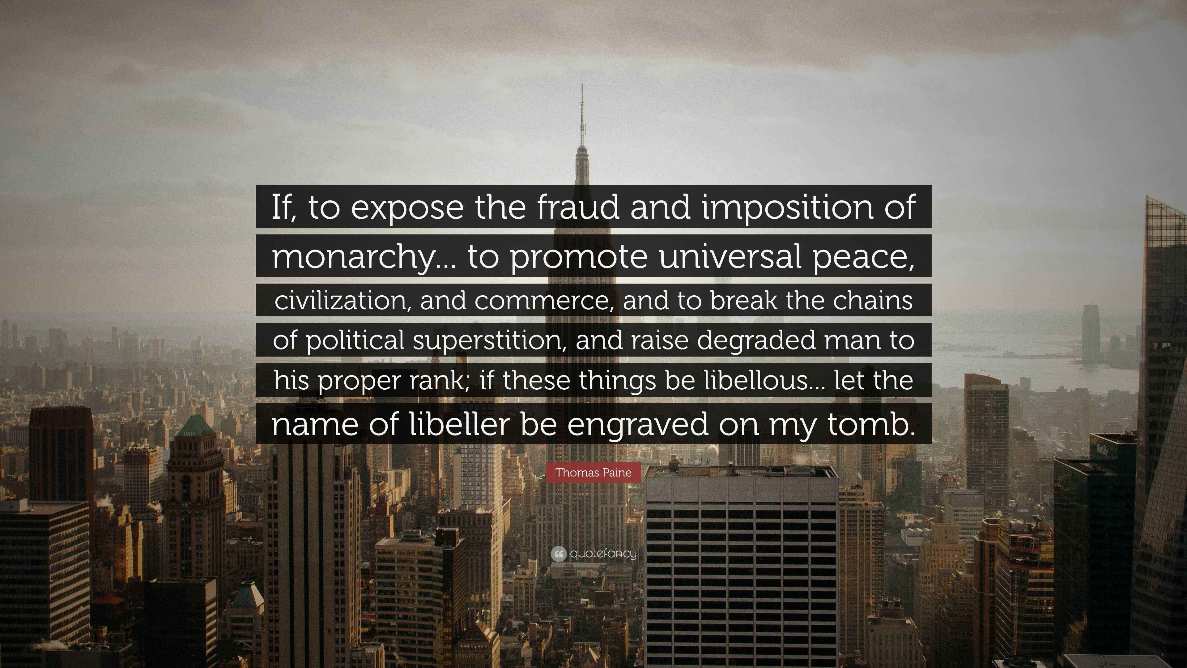 Thomas Paine Quote: “If, to expose the fraud and imposition of monarchy ...