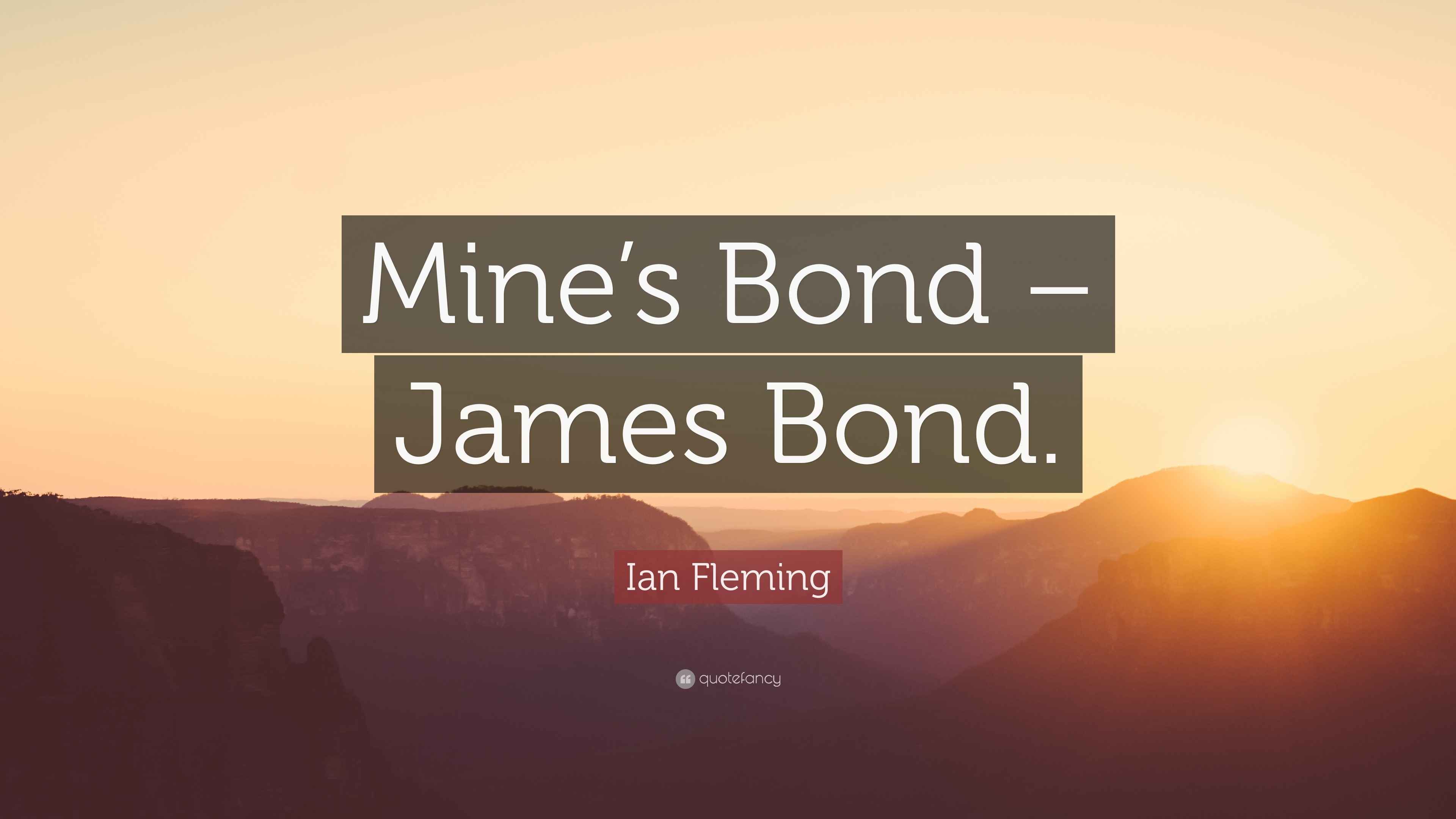 Ian Fleming Quote: “Mine’s Bond – James Bond.”