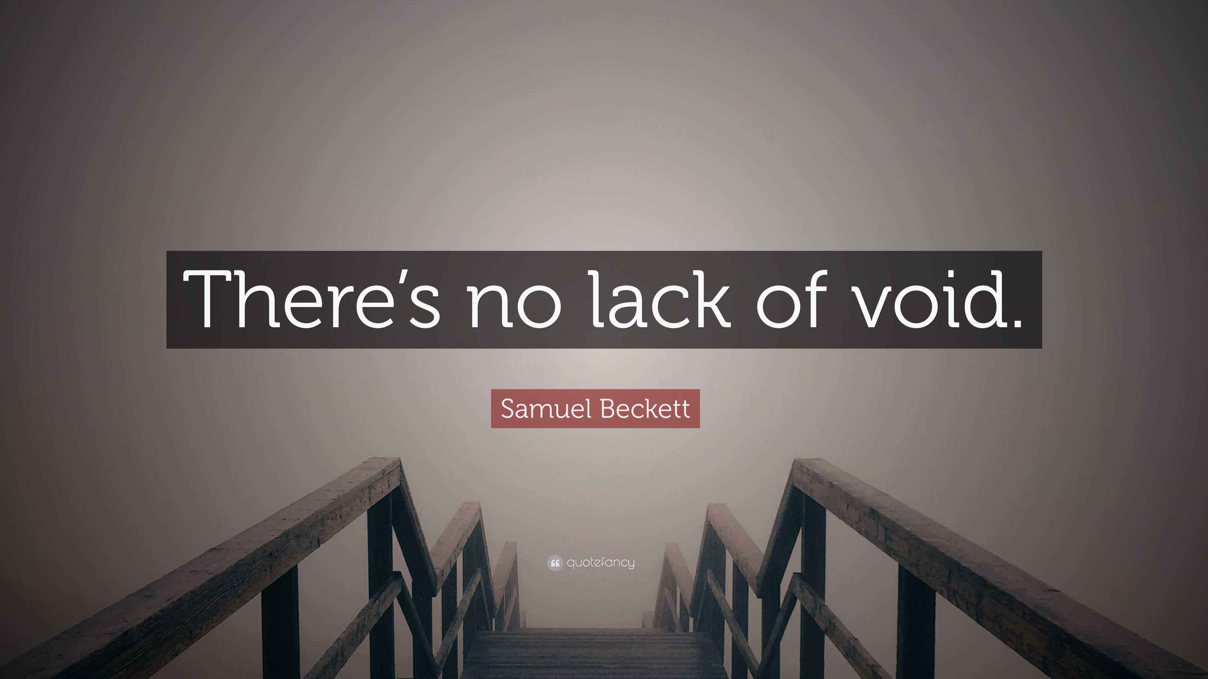 Samuel Beckett Quote: “There’s no lack of void.”
