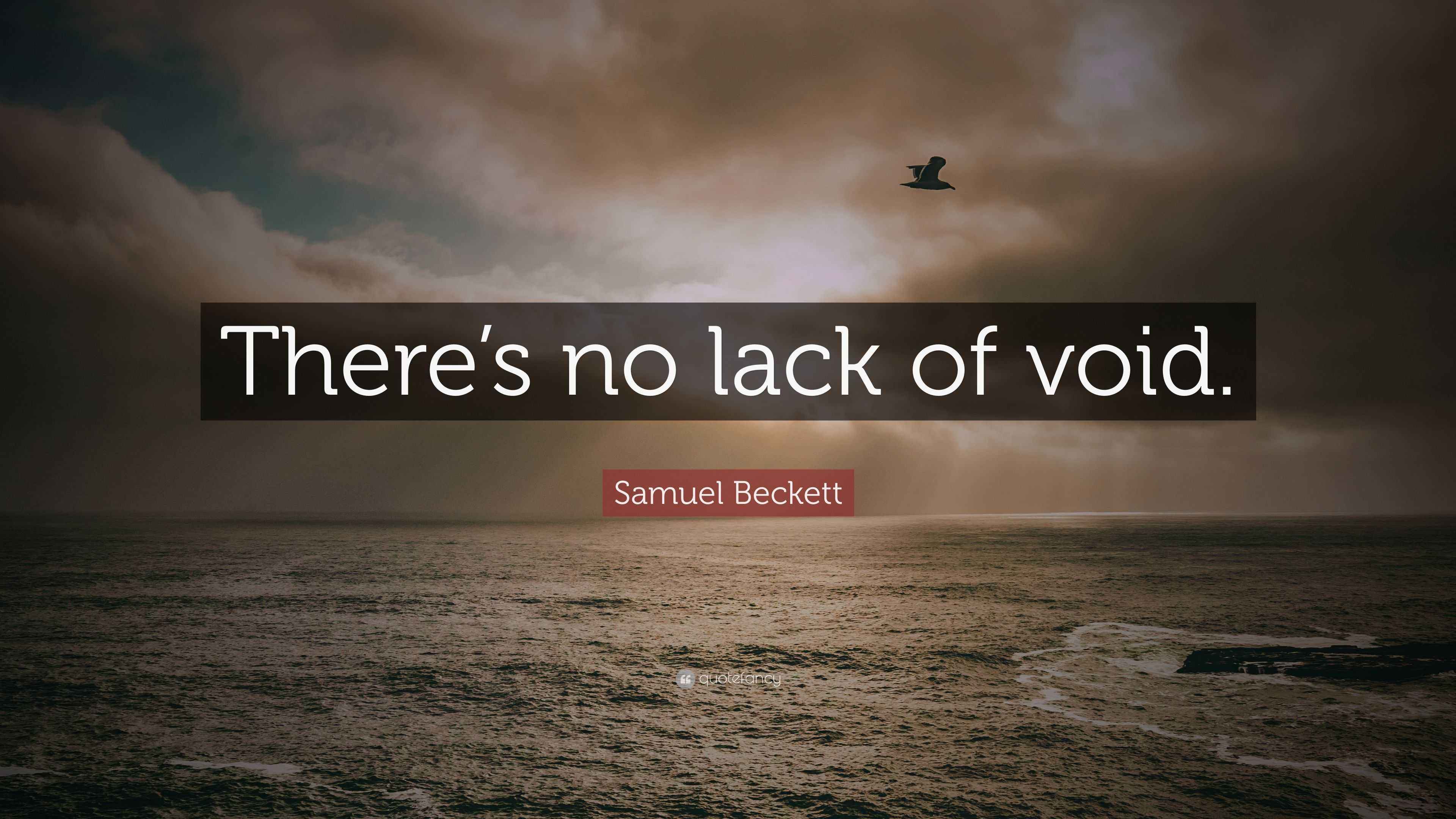 Samuel Beckett Quote: “There’s no lack of void.”