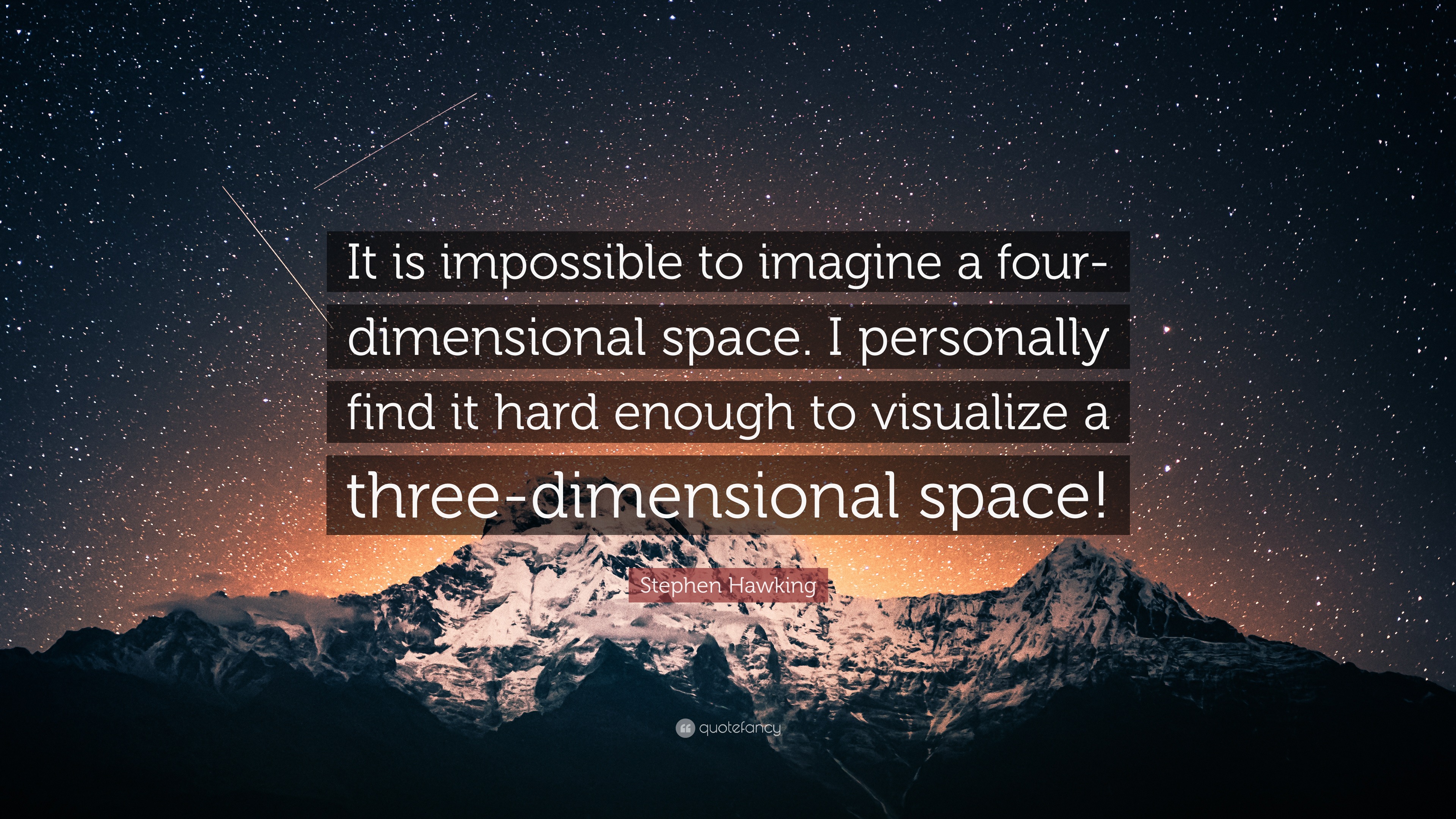 Stephen Hawking Quote: “It is impossible to imagine a four-dimensional ...