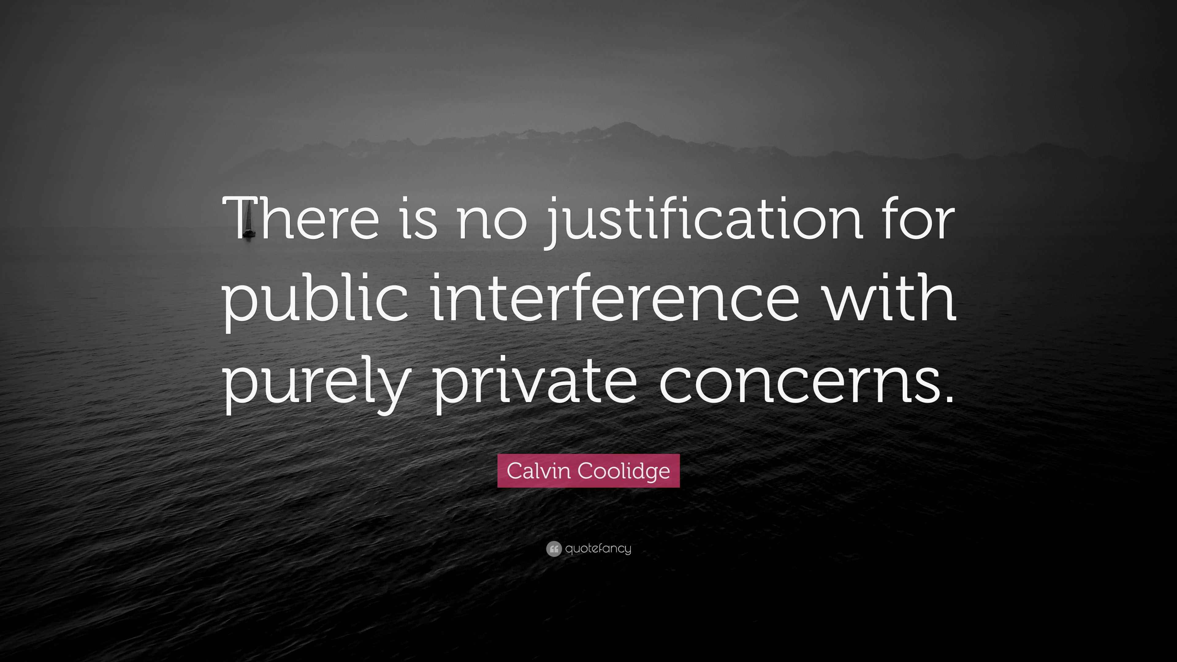 Calvin Coolidge Quote: “There is no justification for public ...