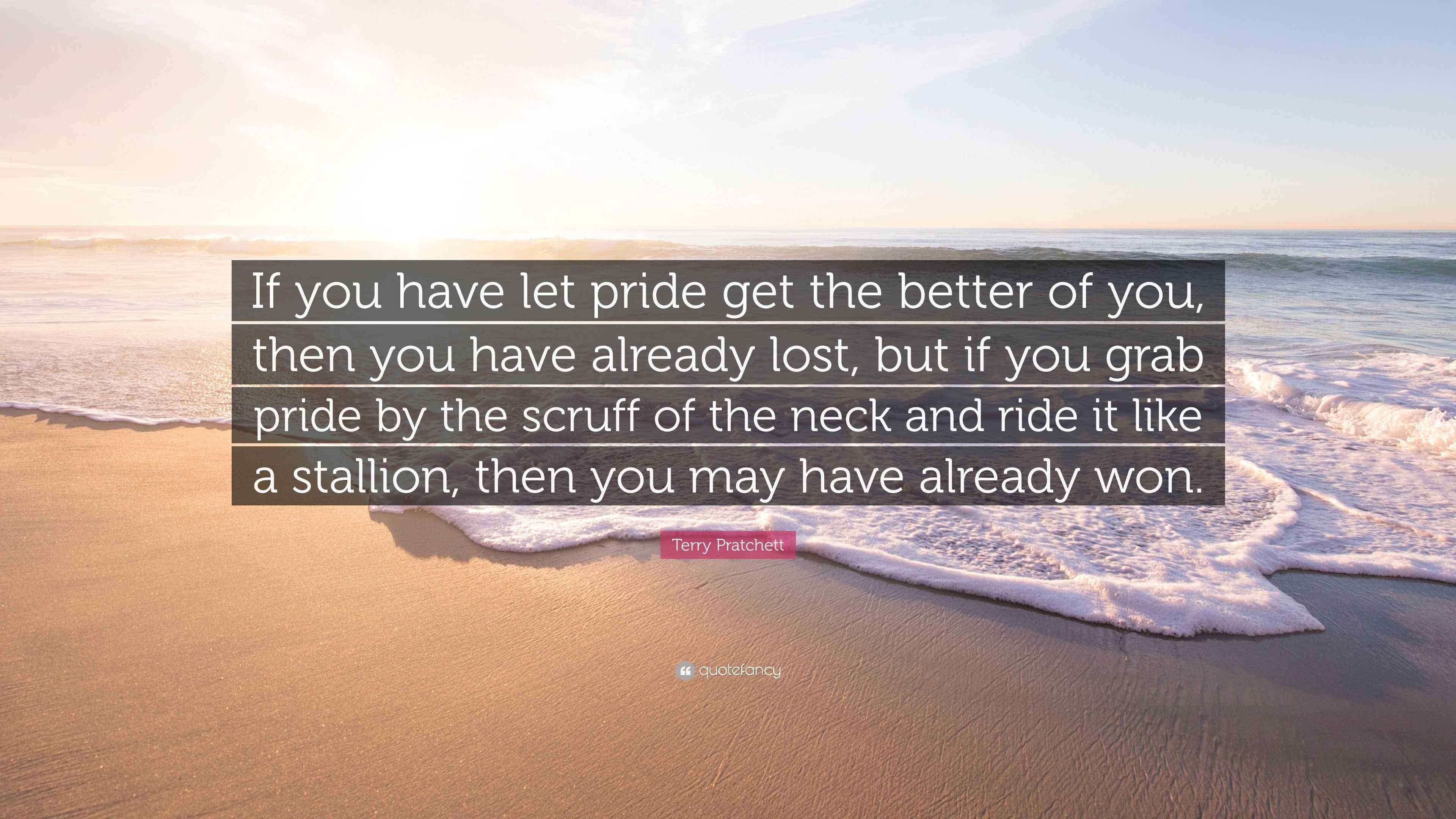 Terry Pratchett Quote: “If you have let pride get the better of you ...