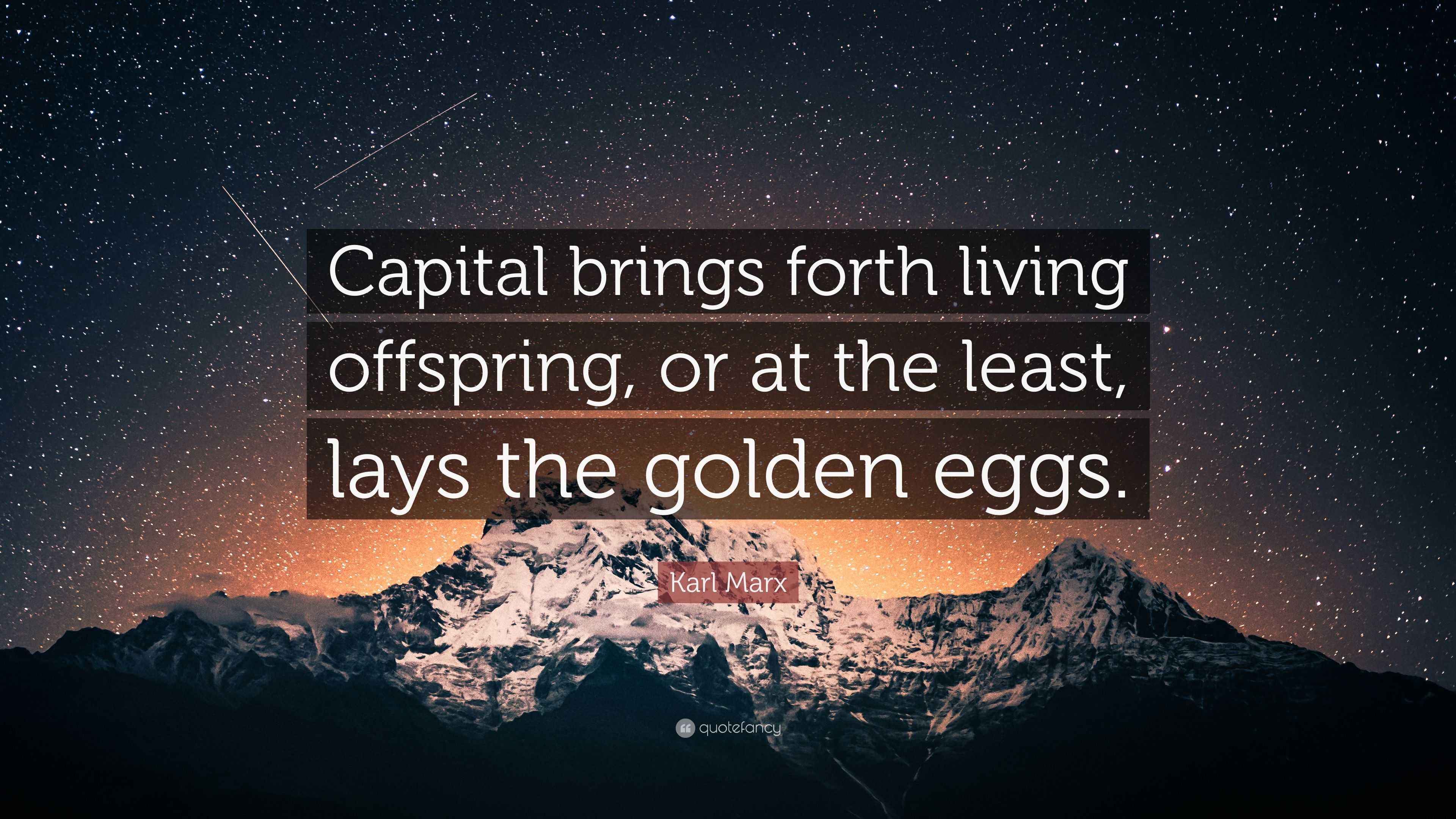 Karl Marx Quote: “Capital brings forth living offspring, or at the ...