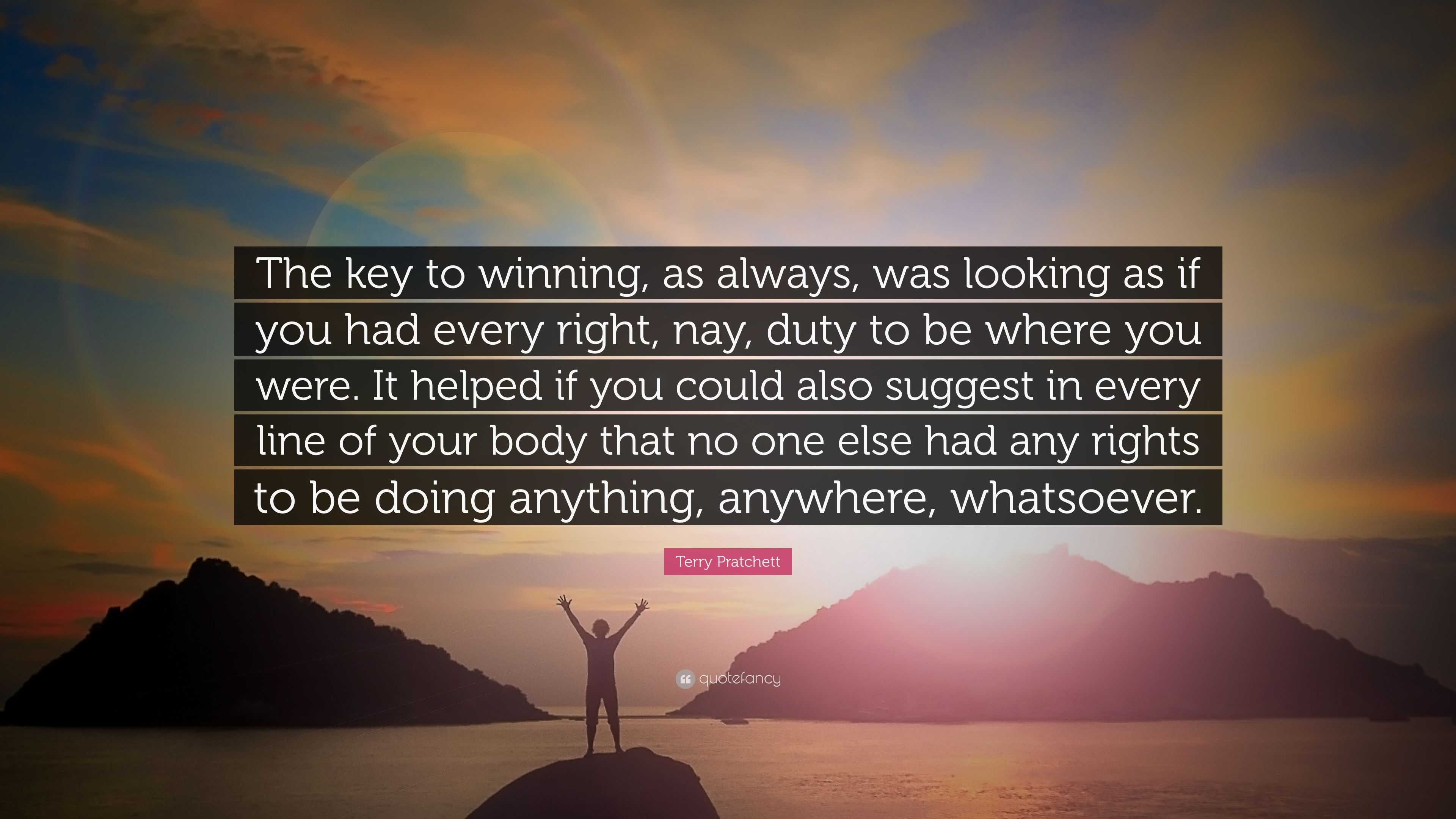 Terry Pratchett Quote: “The key to winning, as always, was looking as ...