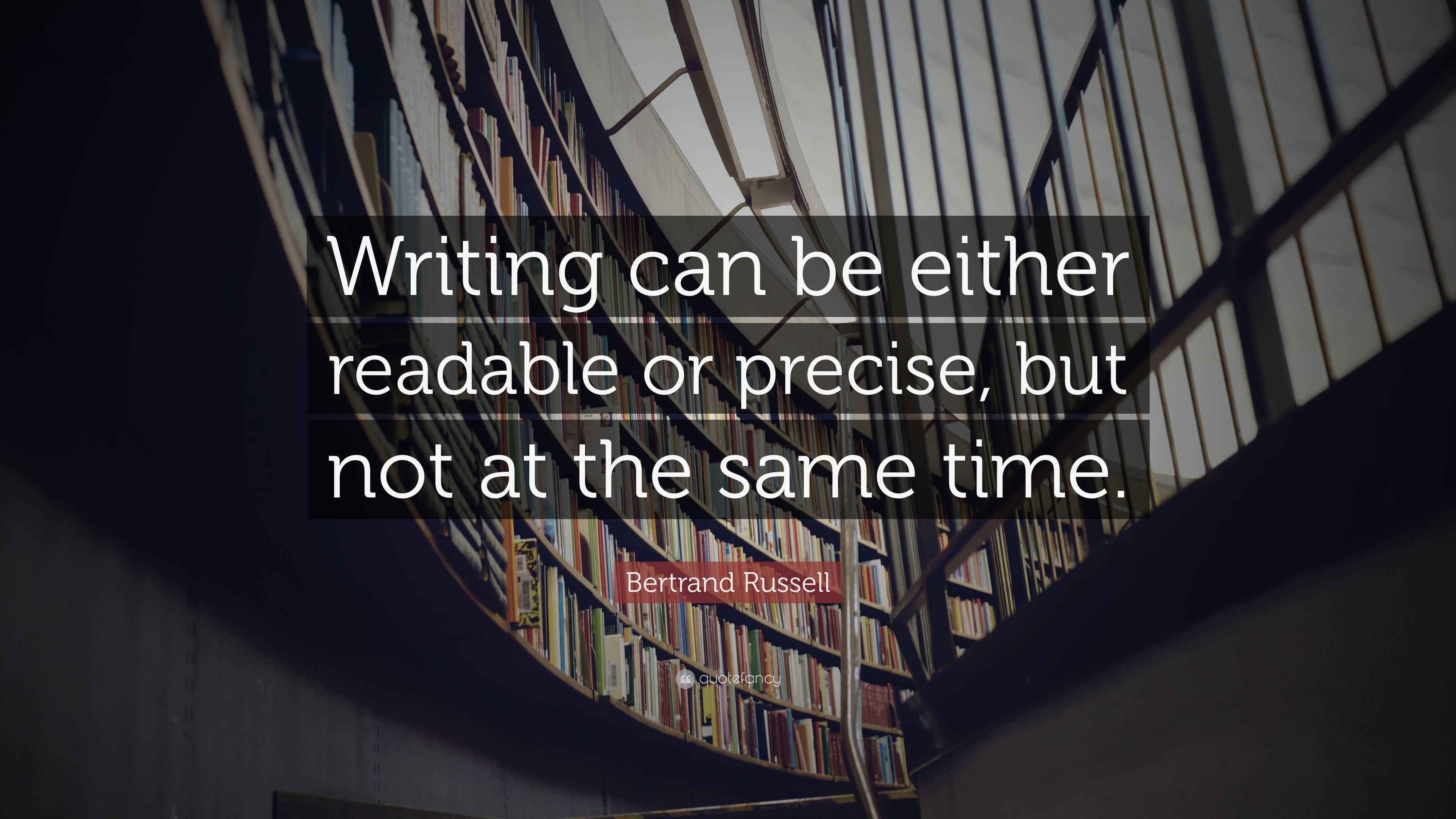Bertrand Russell Quote: “Writing can be either readable or precise, but ...