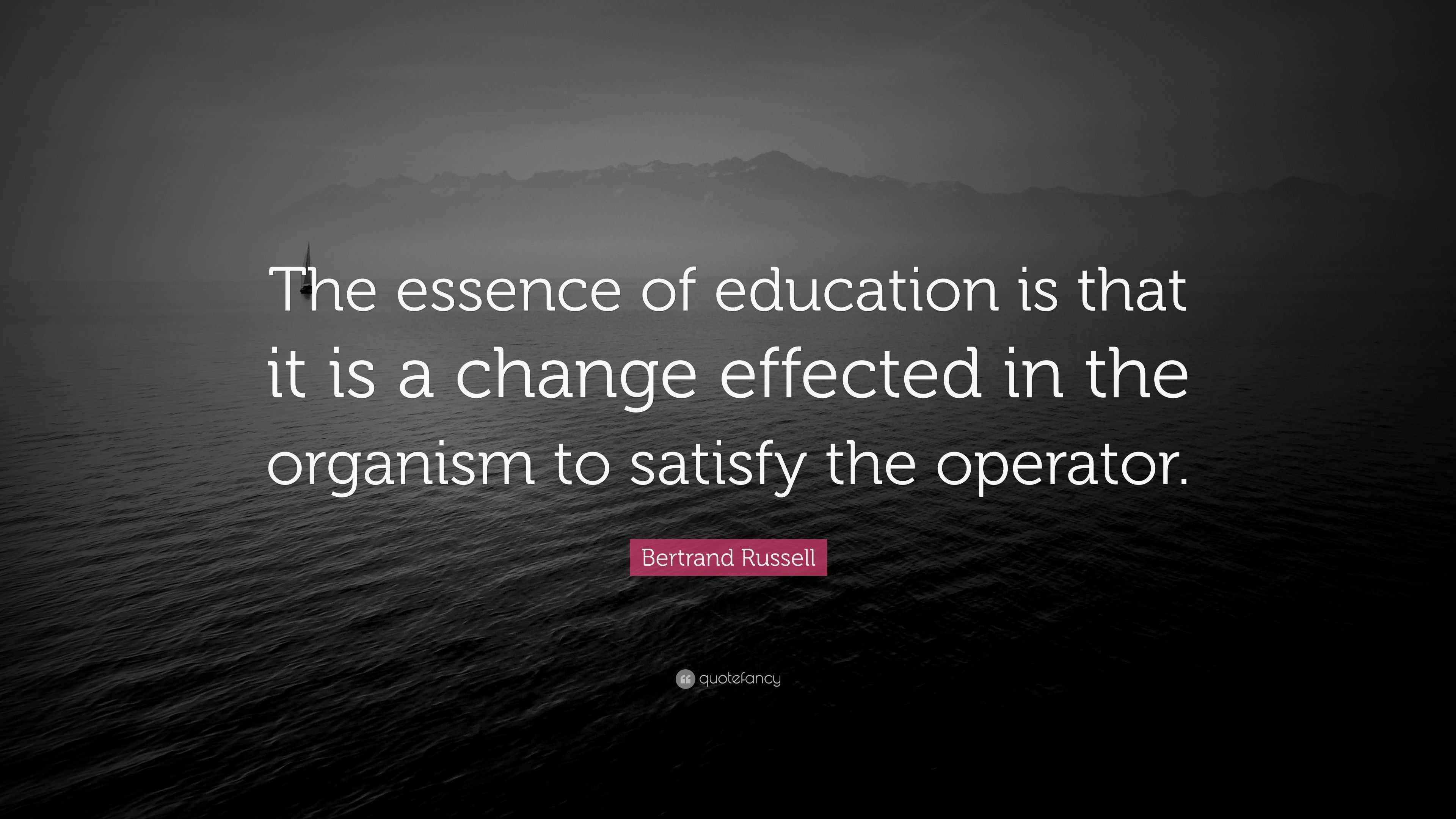 Bertrand Russell Quote: “The essence of education is that it is a ...