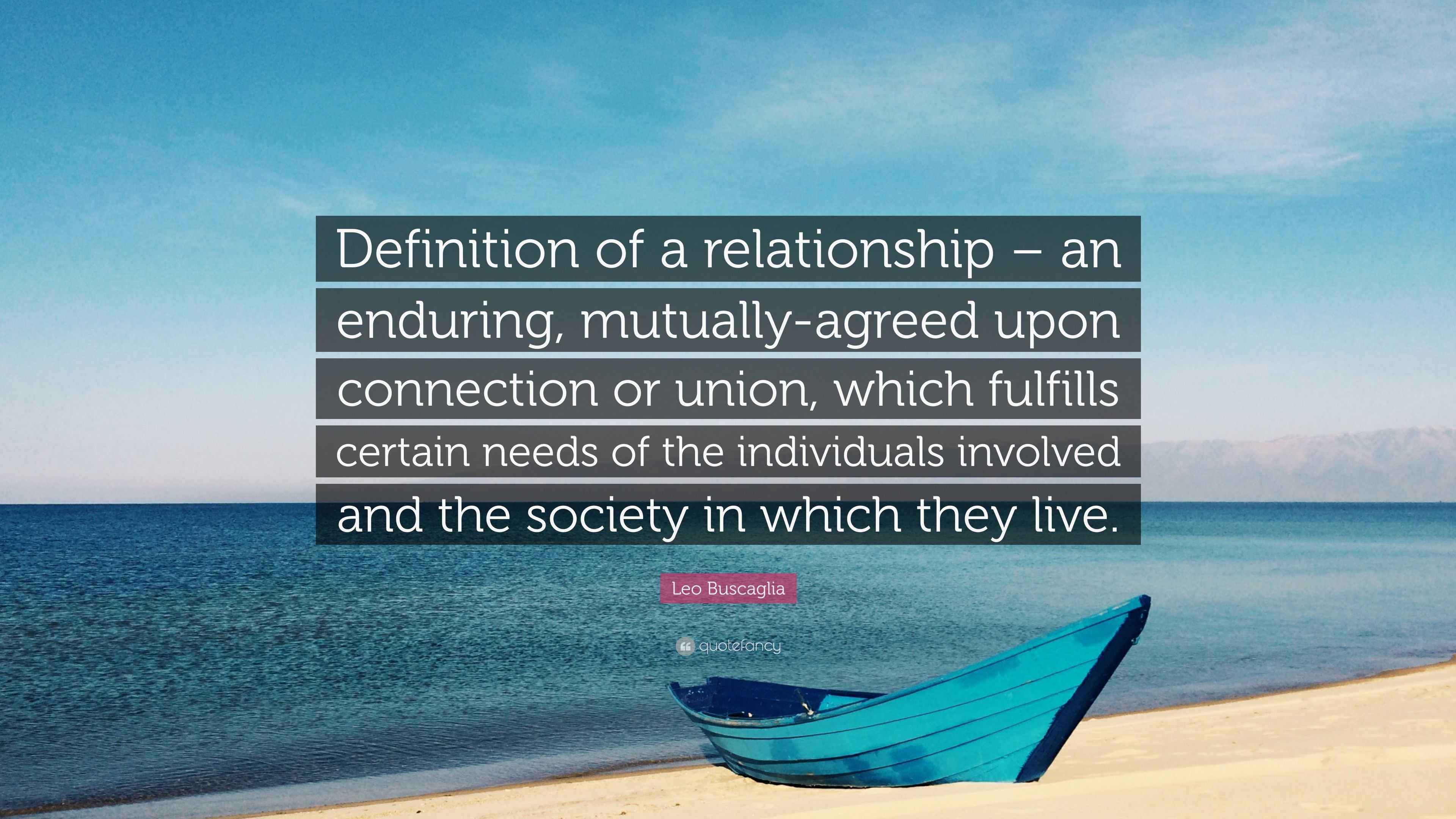Leo Buscaglia Quote: “Definition of a relationship – an enduring ...