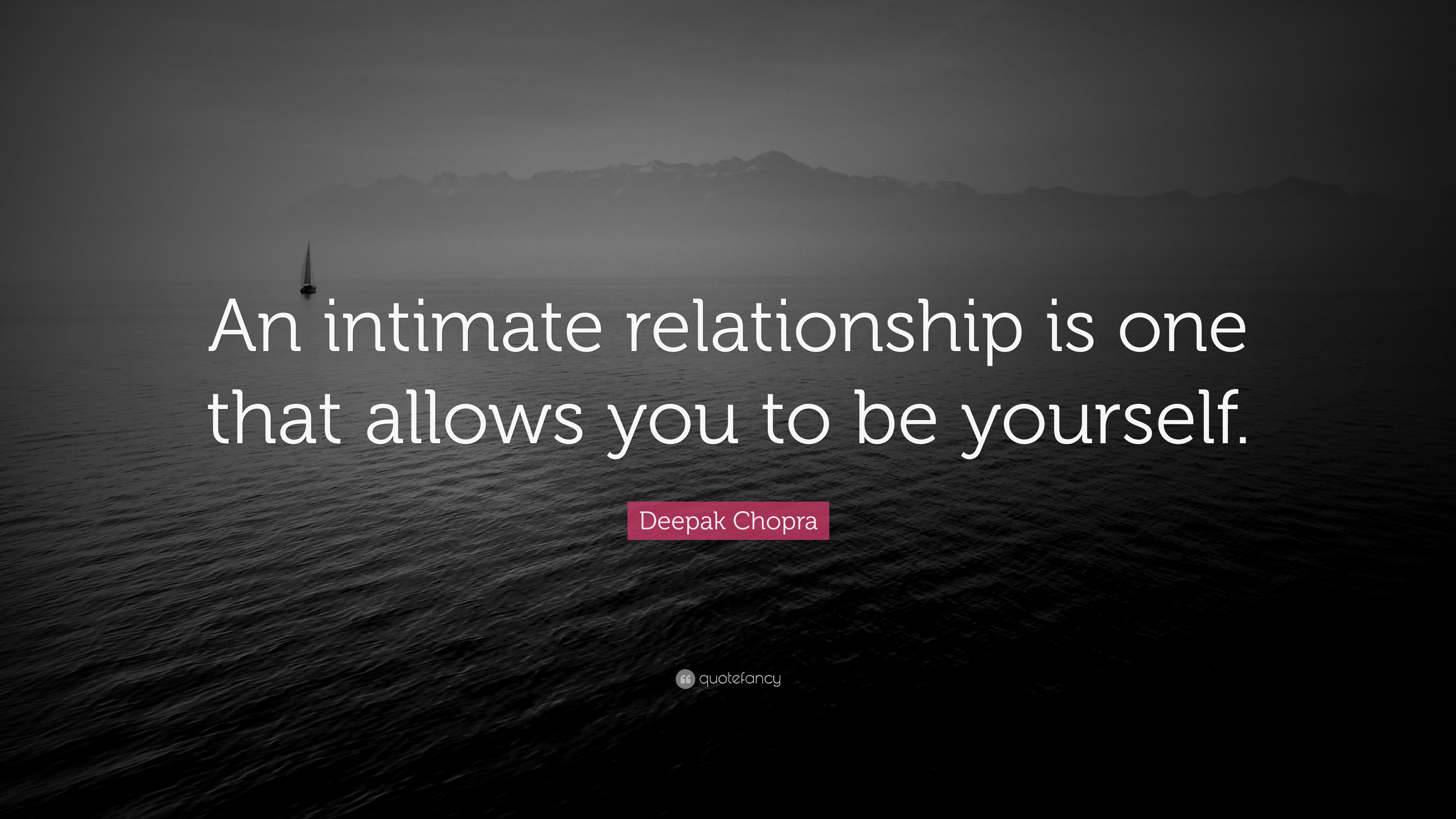 Deepak Chopra Quote: “An intimate relationship is one that allows you ...