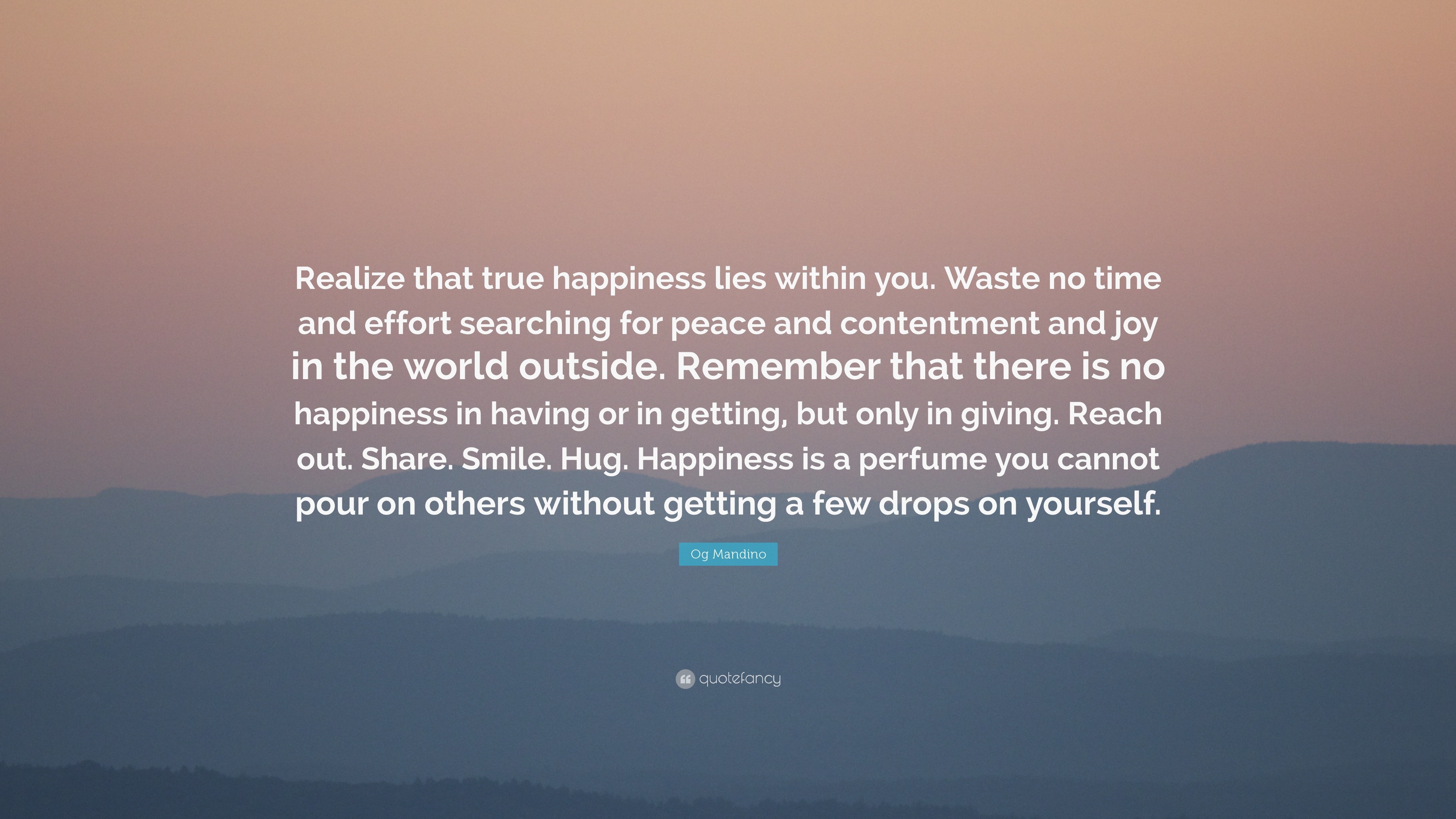 Og Mandino Quote: “Realize that true happiness lies within you. Waste ...