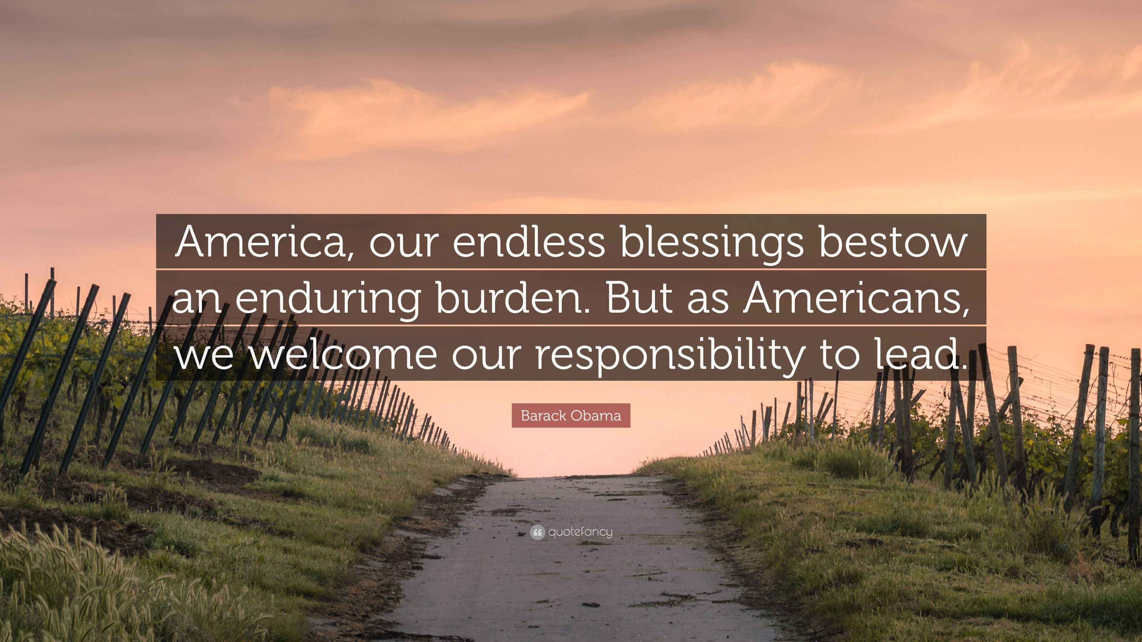 Barack Obama Quote: “America, our endless blessings bestow an enduring ...