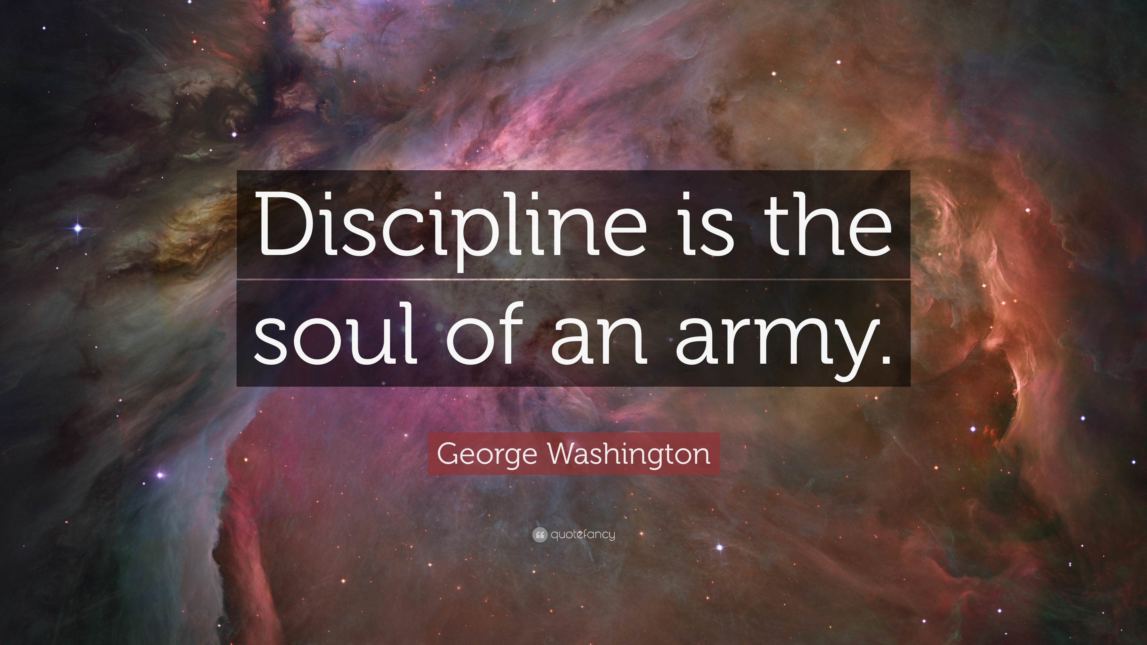 George Washington Quote: “Discipline is the soul of an army.”