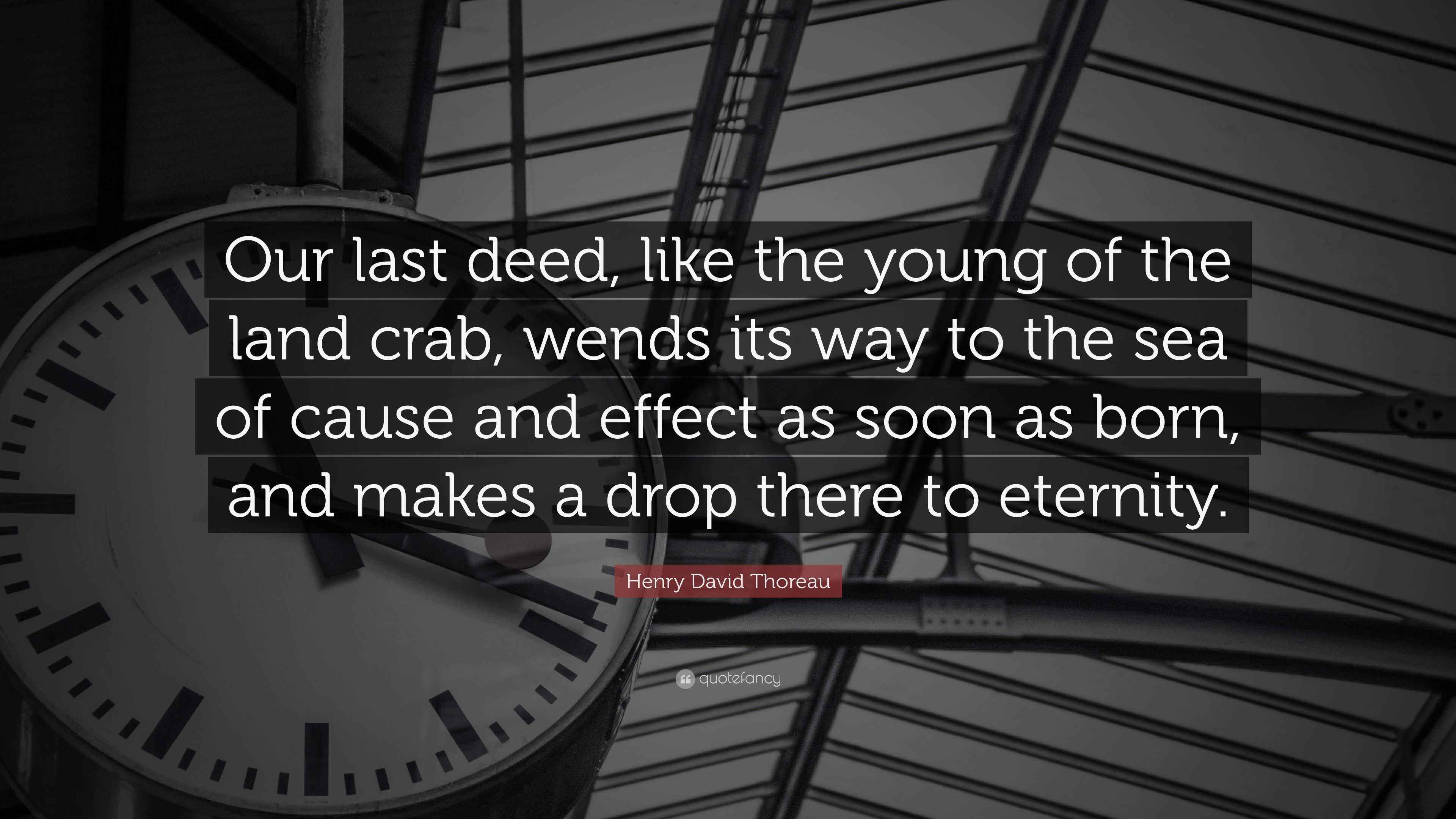 Henry David Thoreau Quote: “Our last deed, like the young of the land ...