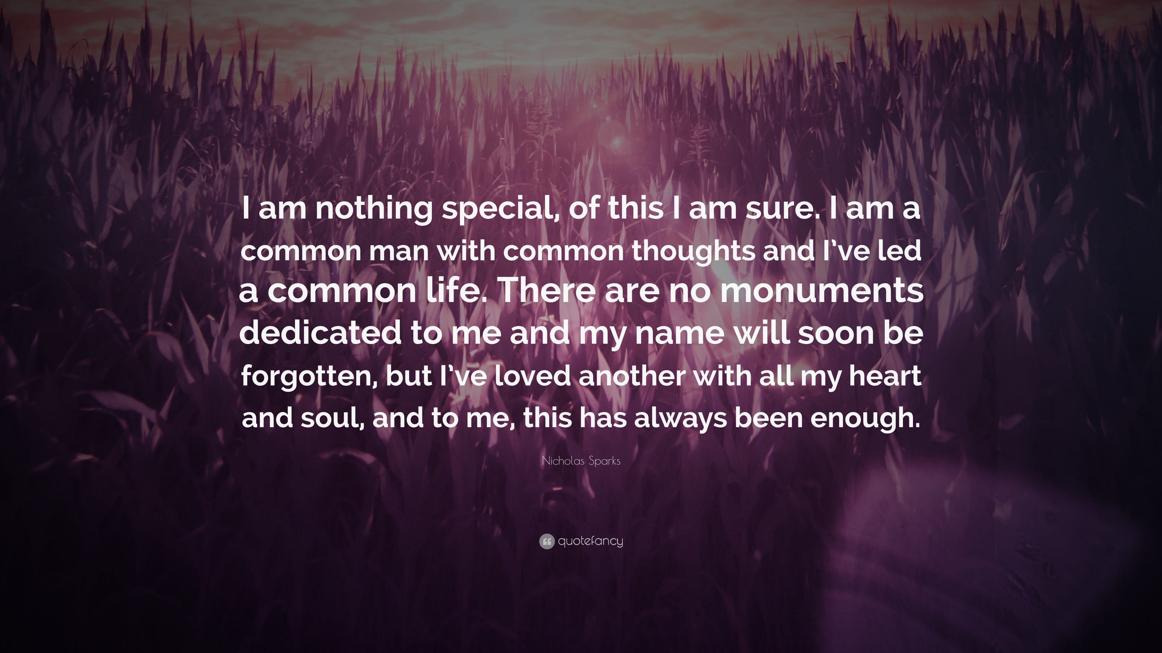 Nicholas Sparks Quote: “I am nothing special, of this I am sure. I am a ...