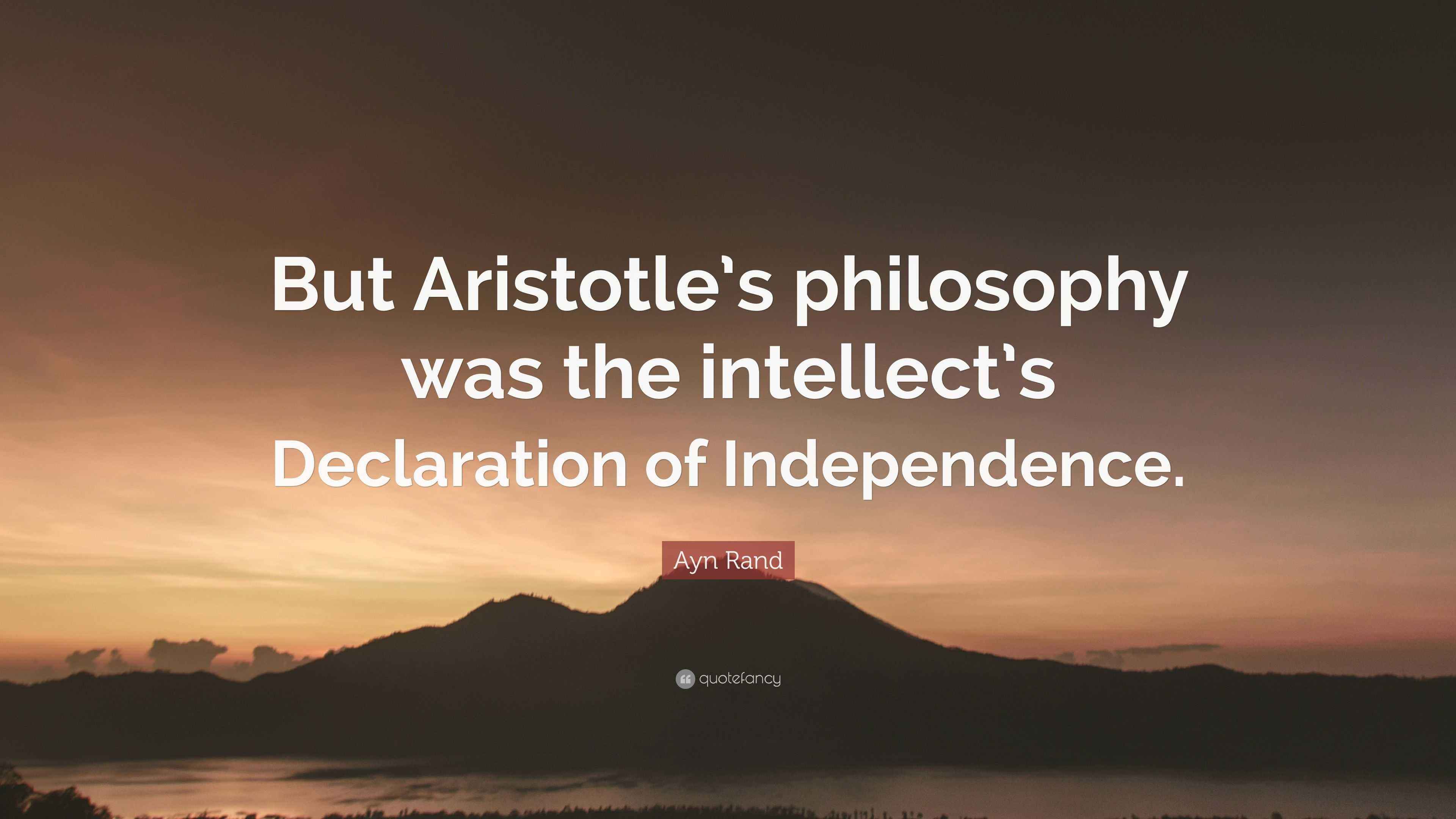 Ayn Rand Quote: “But Aristotle’s philosophy was the intellect’s ...