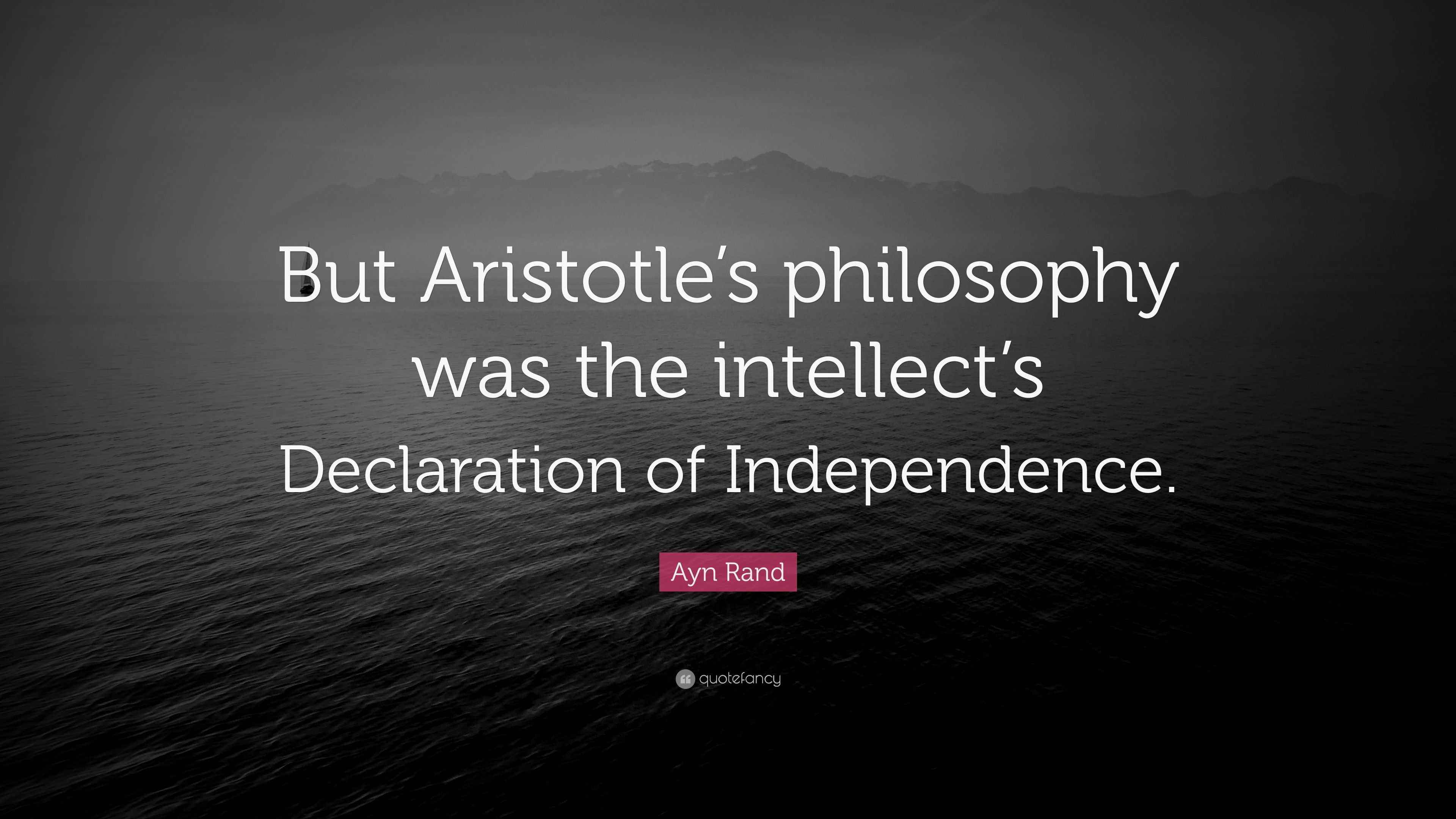 Ayn Rand Quote: “But Aristotle’s philosophy was the intellect’s ...