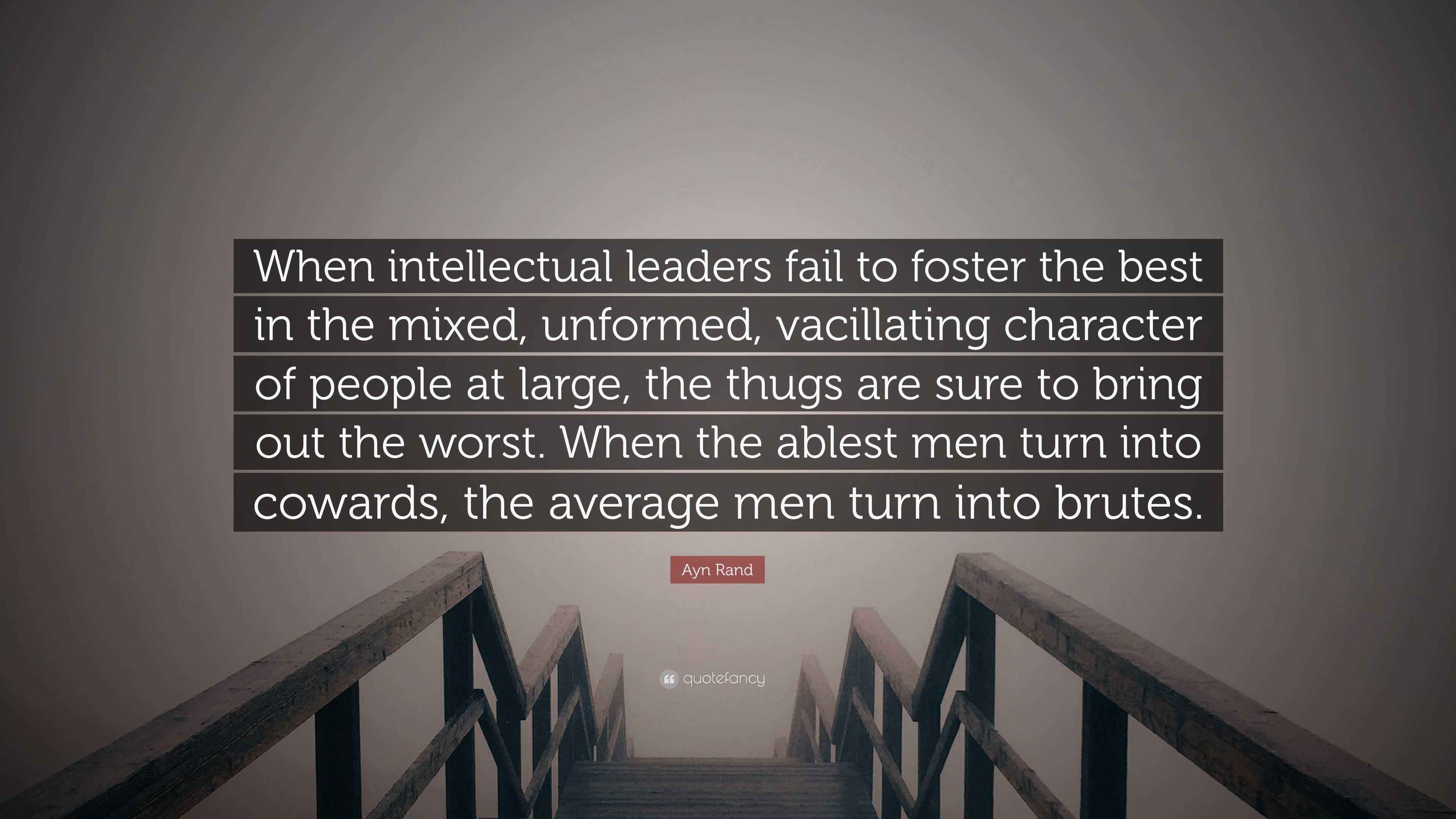 Ayn Rand Quote: “When intellectual leaders fail to foster the best in ...