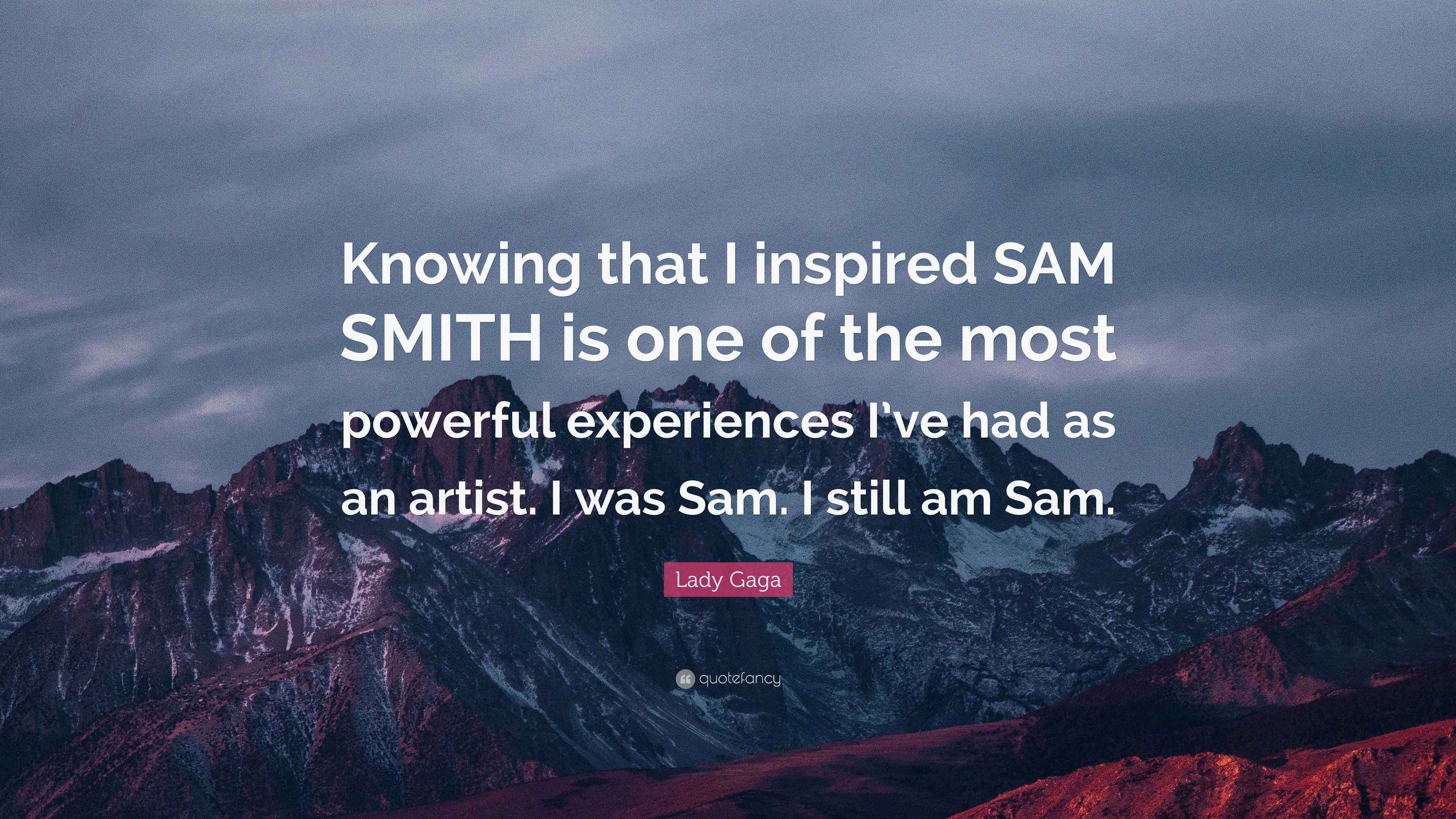Lady Gaga Quote: “Knowing that I inspired SAM SMITH is one of the most ...