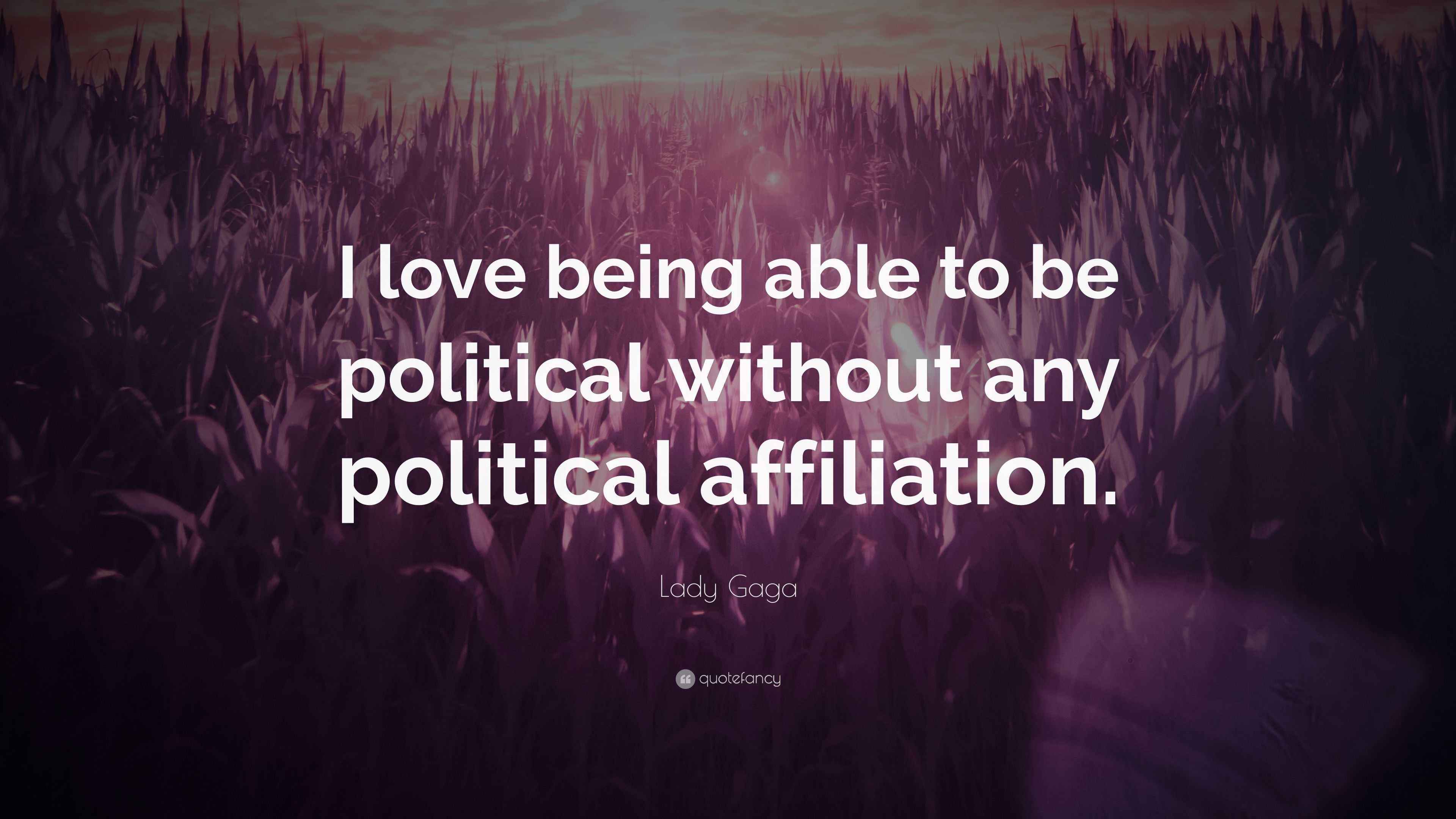 Lady Gaga Quote: “I love being able to be political without any ...