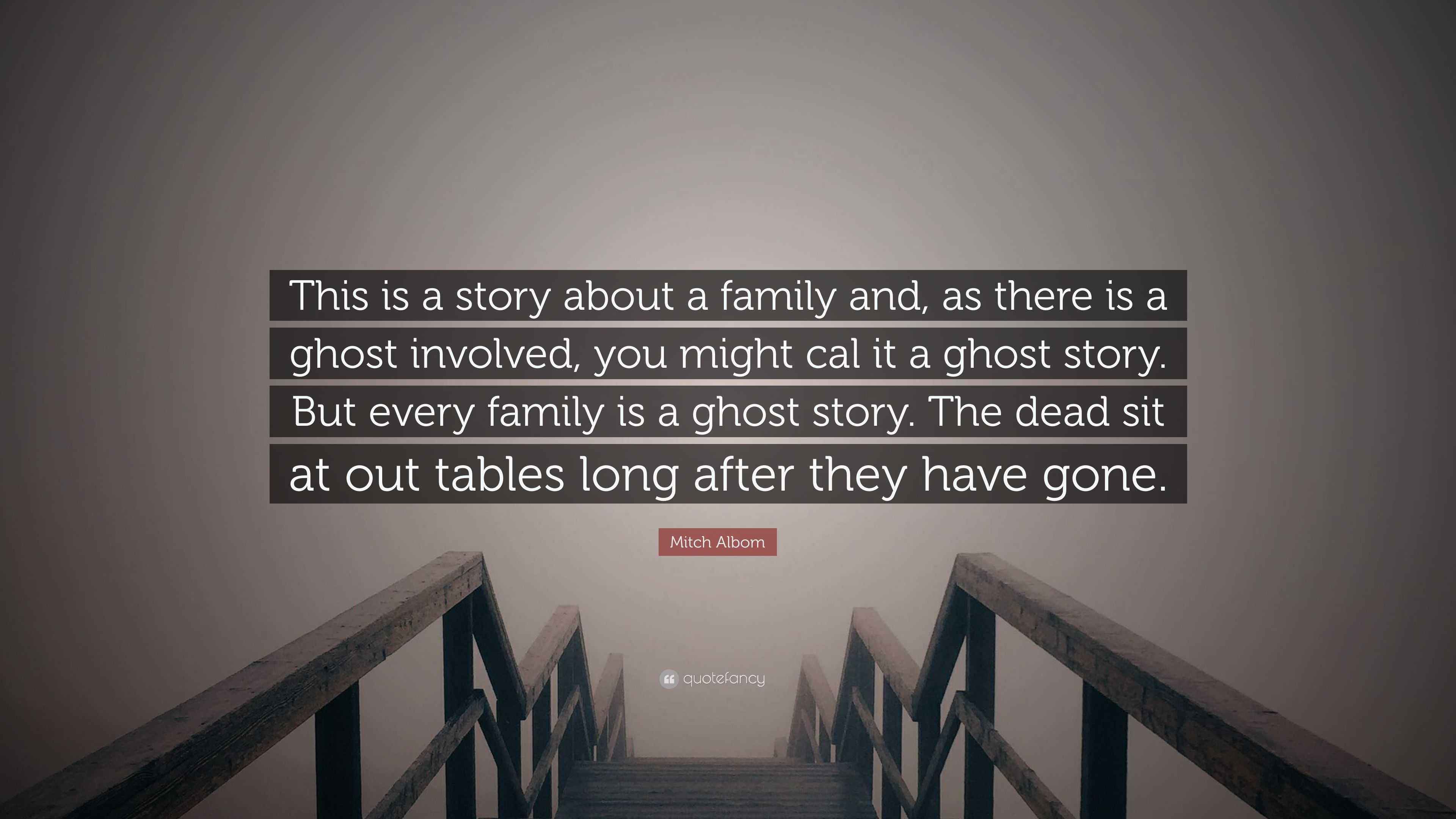 Mitch Albom Quote: “This is a story about a family and, as there is a ...