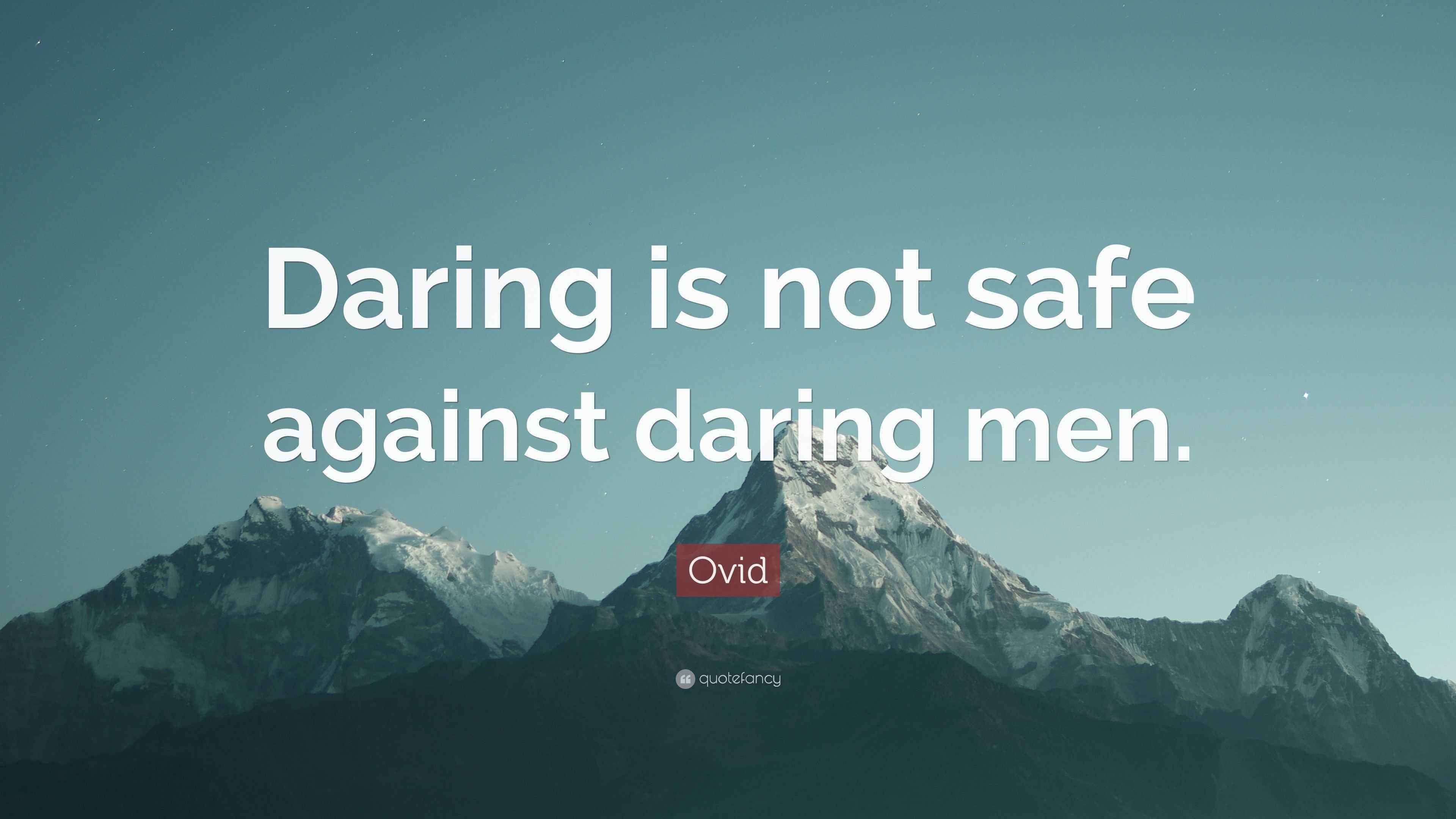 Ovid Quote: “Daring is not safe against daring men.”