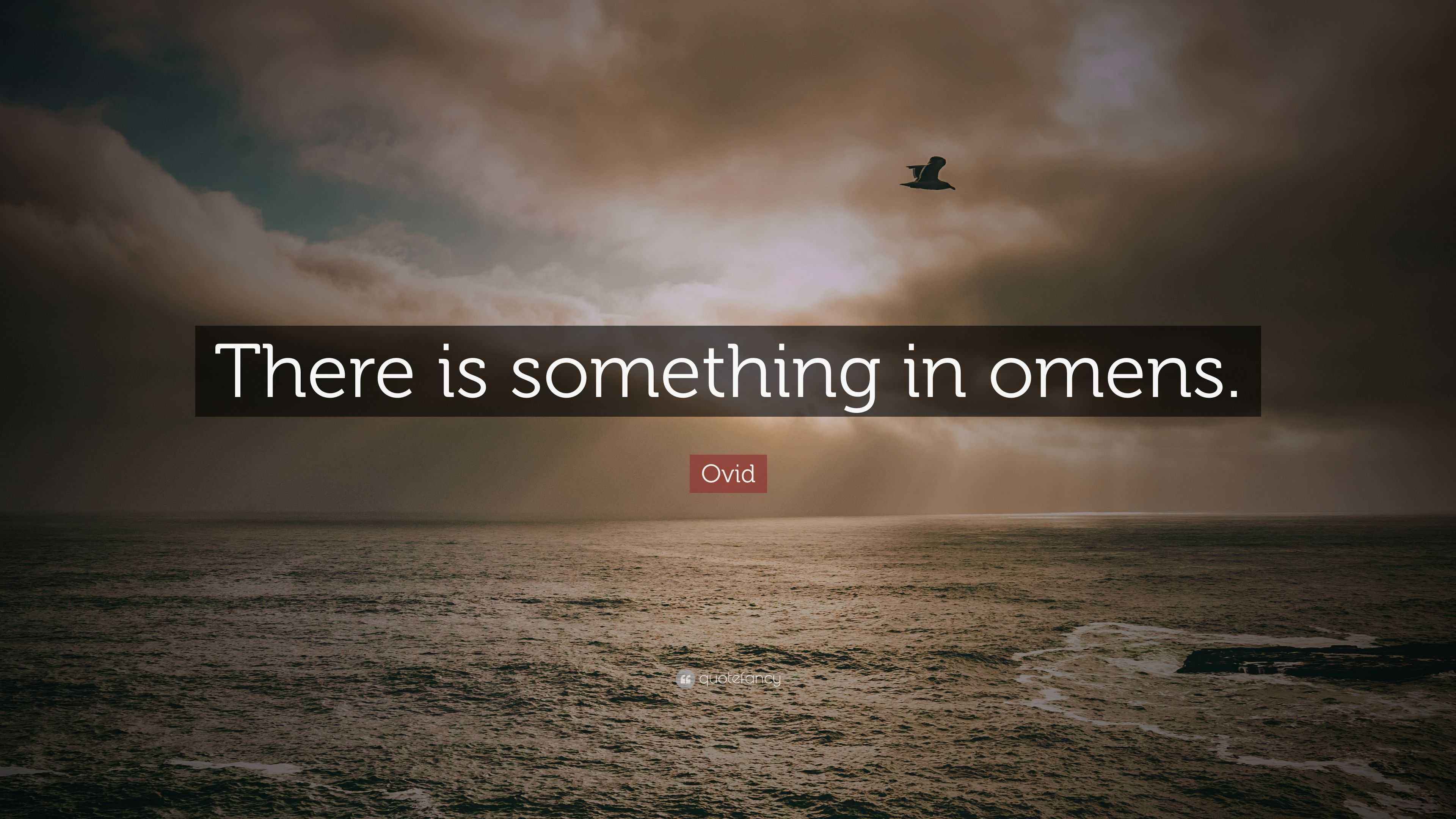Ovid Quote: “There is something in omens.”