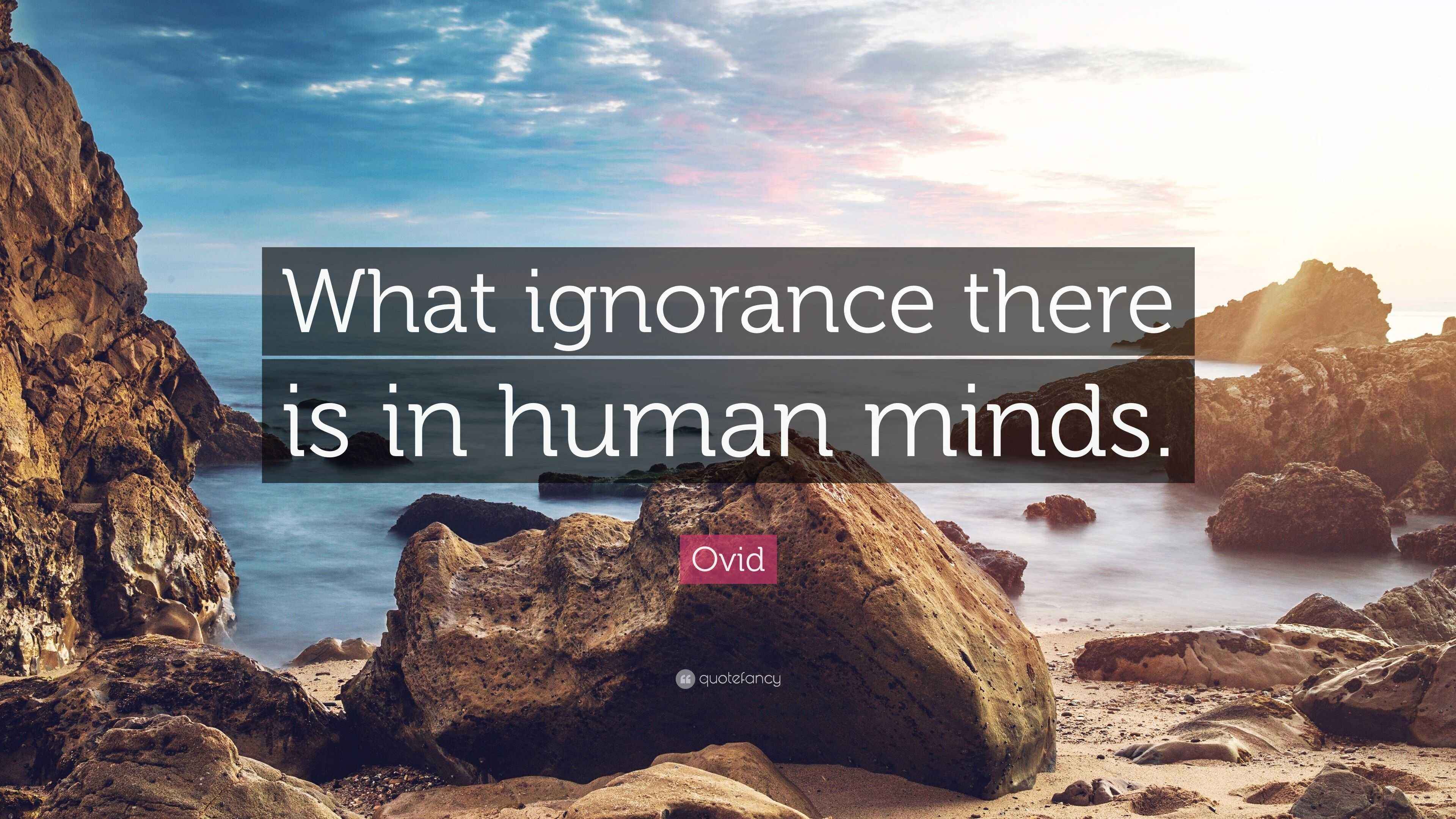 Ovid Quote: “What ignorance there is in human minds.”