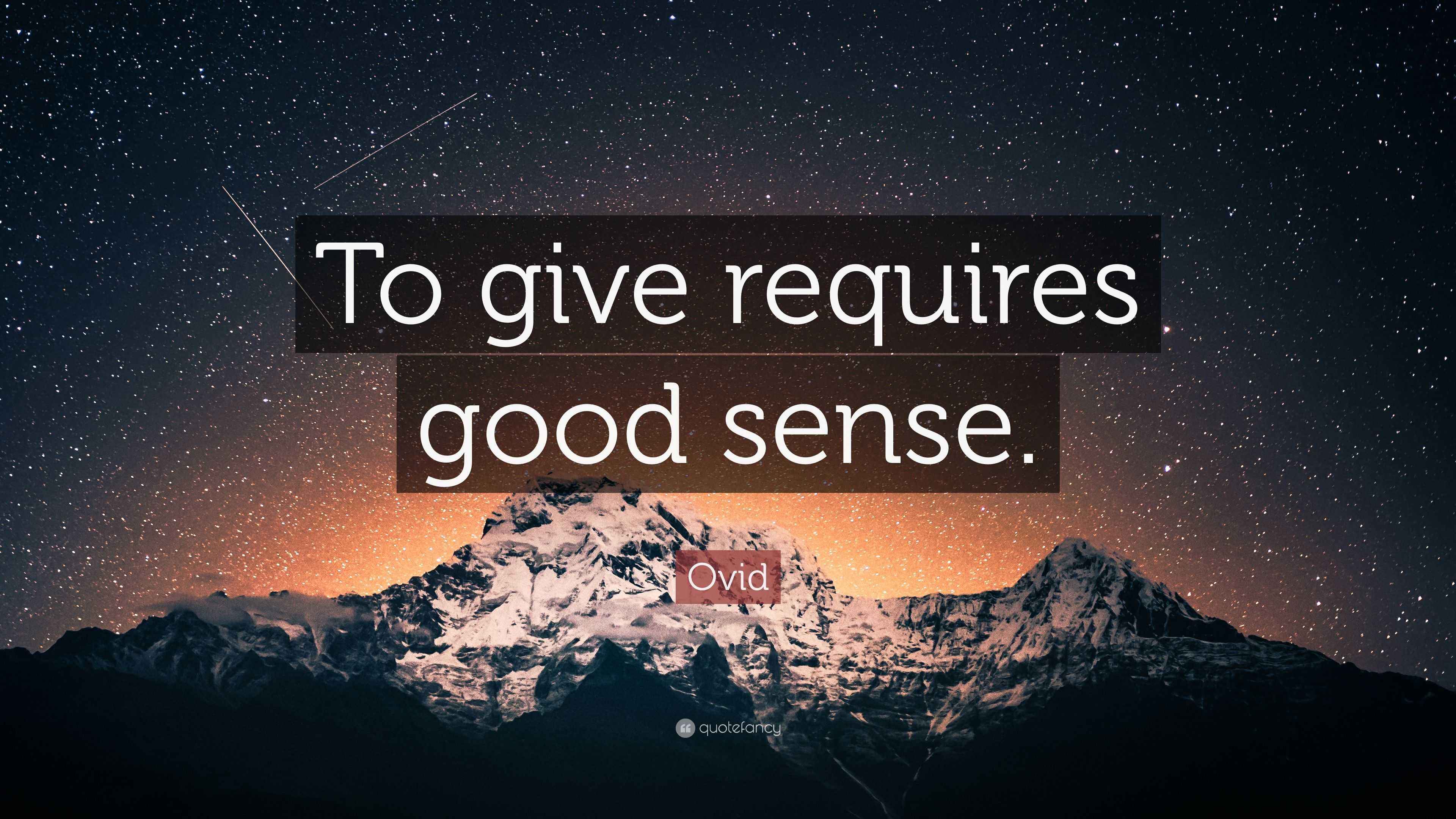 Ovid Quote: “To give requires good sense.”