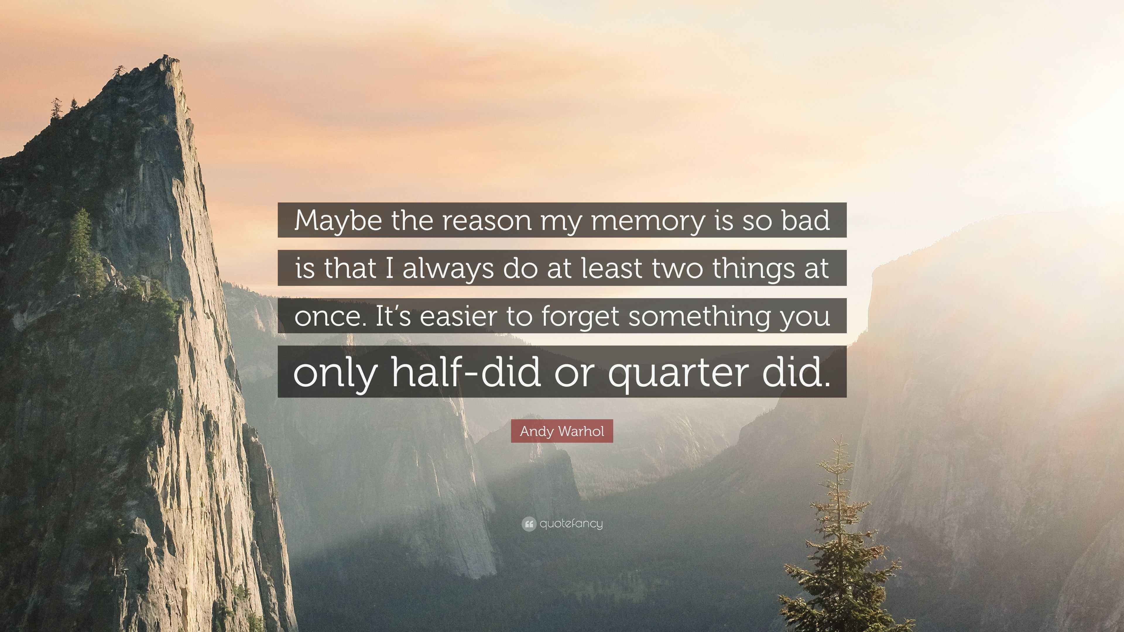 Andy Warhol Quote: “Maybe the reason my memory is so bad is that I ...