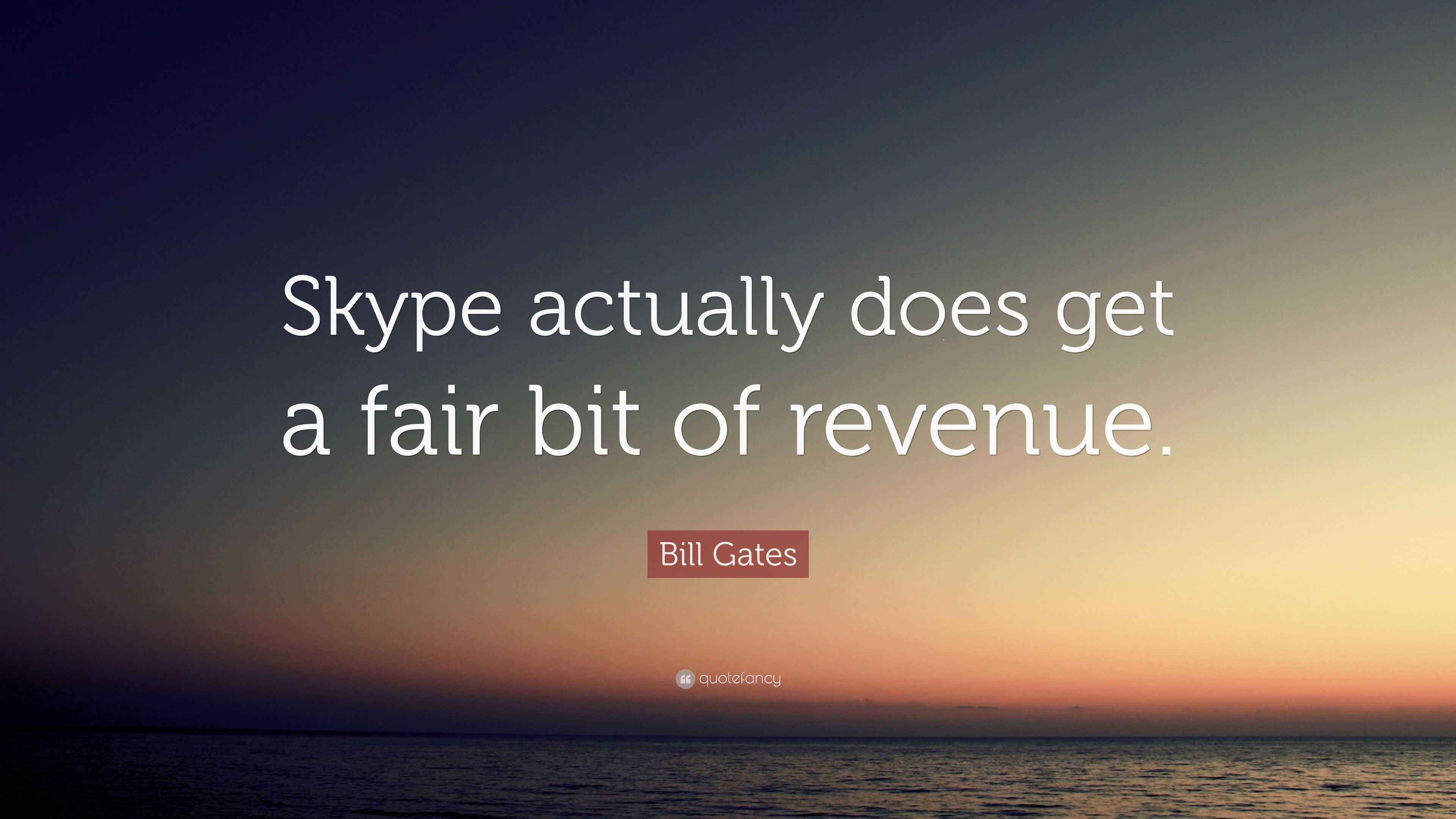 Bill Gates Quote: “Skype actually does get a fair bit of revenue.”