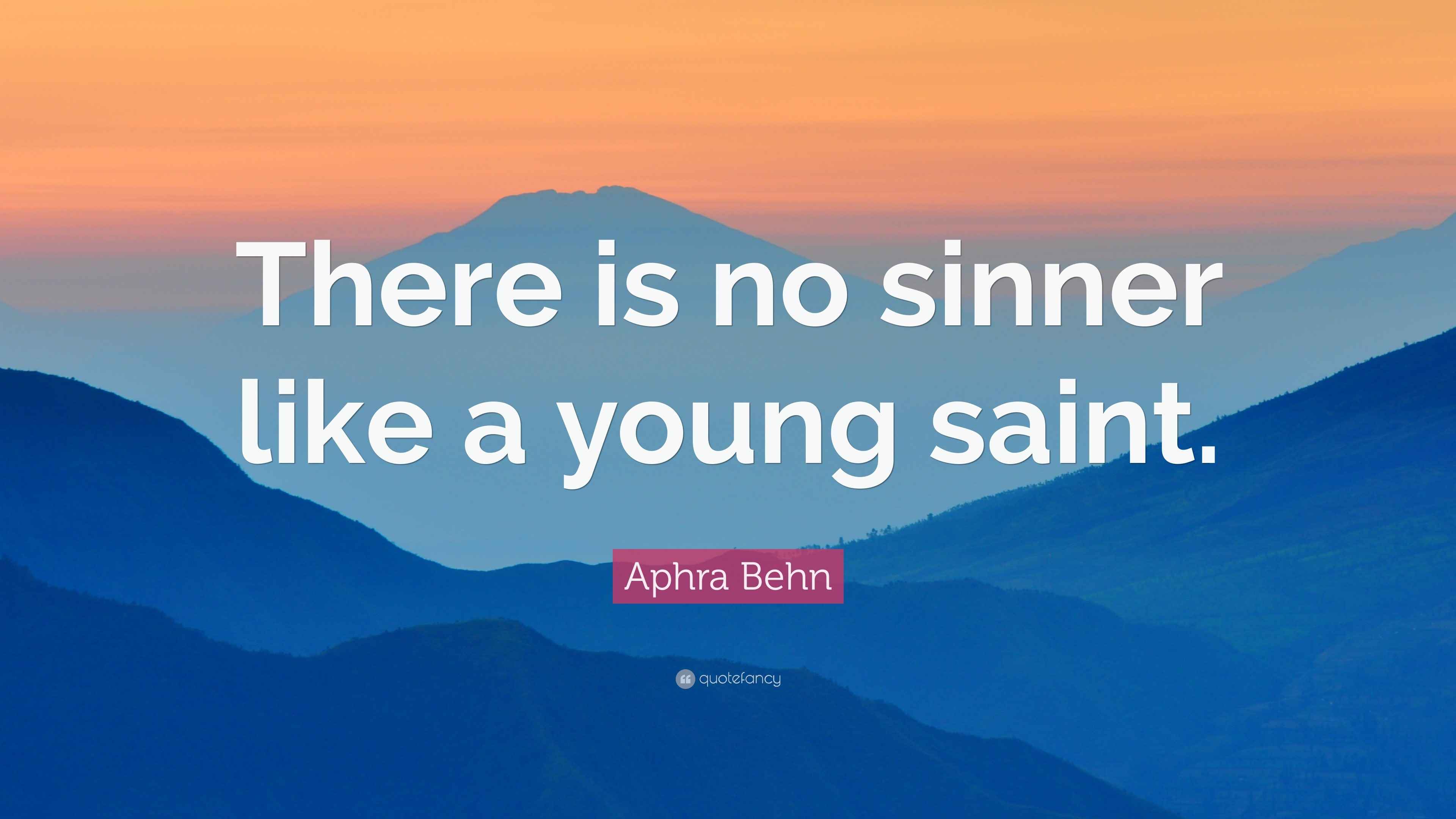 Aphra Behn Quote: “There is no sinner like a young saint.”