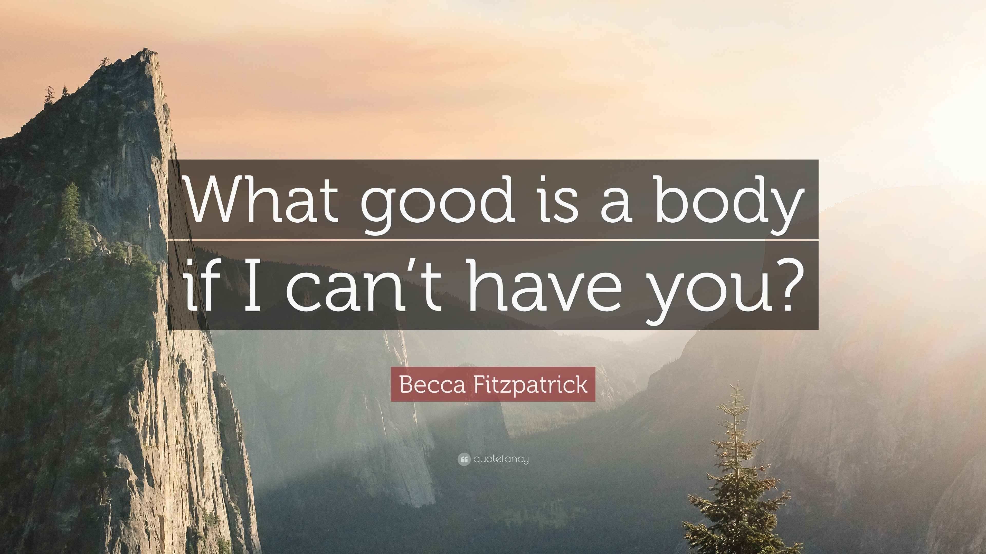 Becca Fitzpatrick Quote: “What good is a body if I can’t have you?”