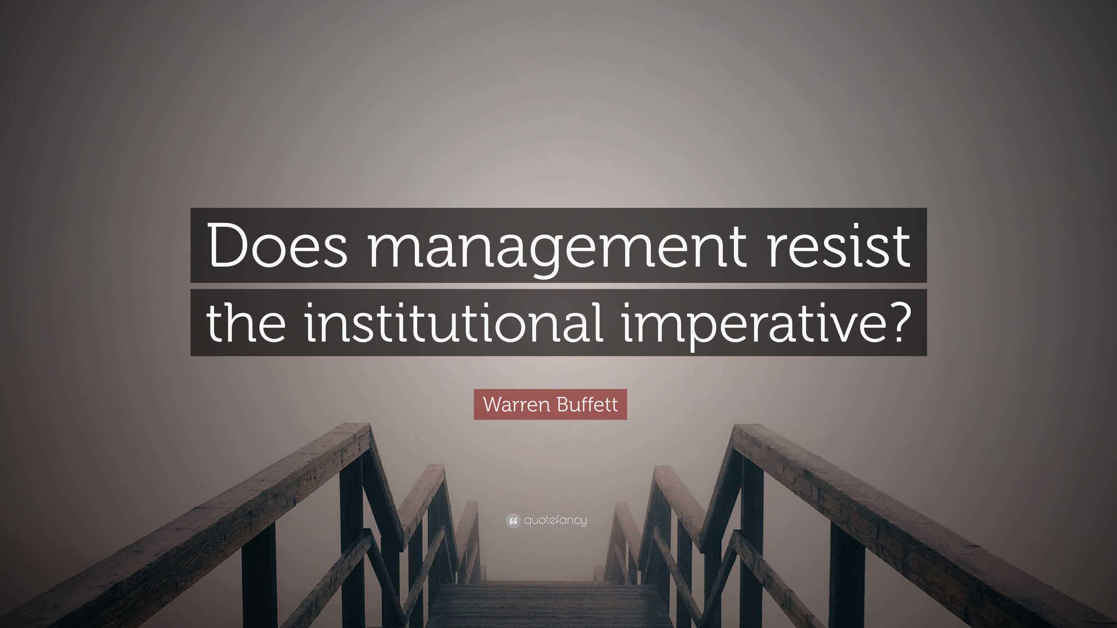 Warren Buffett Quote: “Does management resist the institutional ...