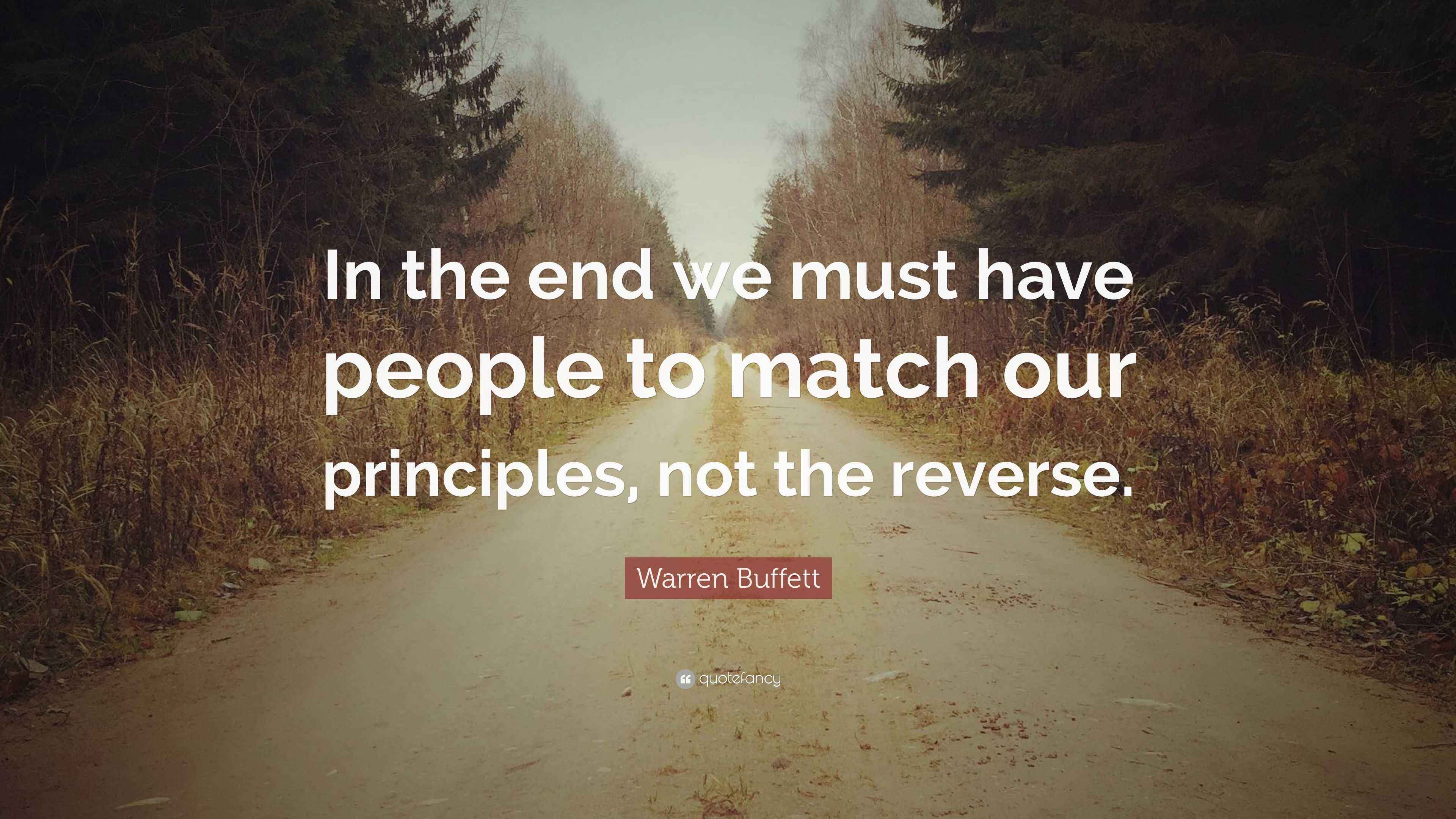 Warren Buffett Quote: “In the end we must have people to match our ...