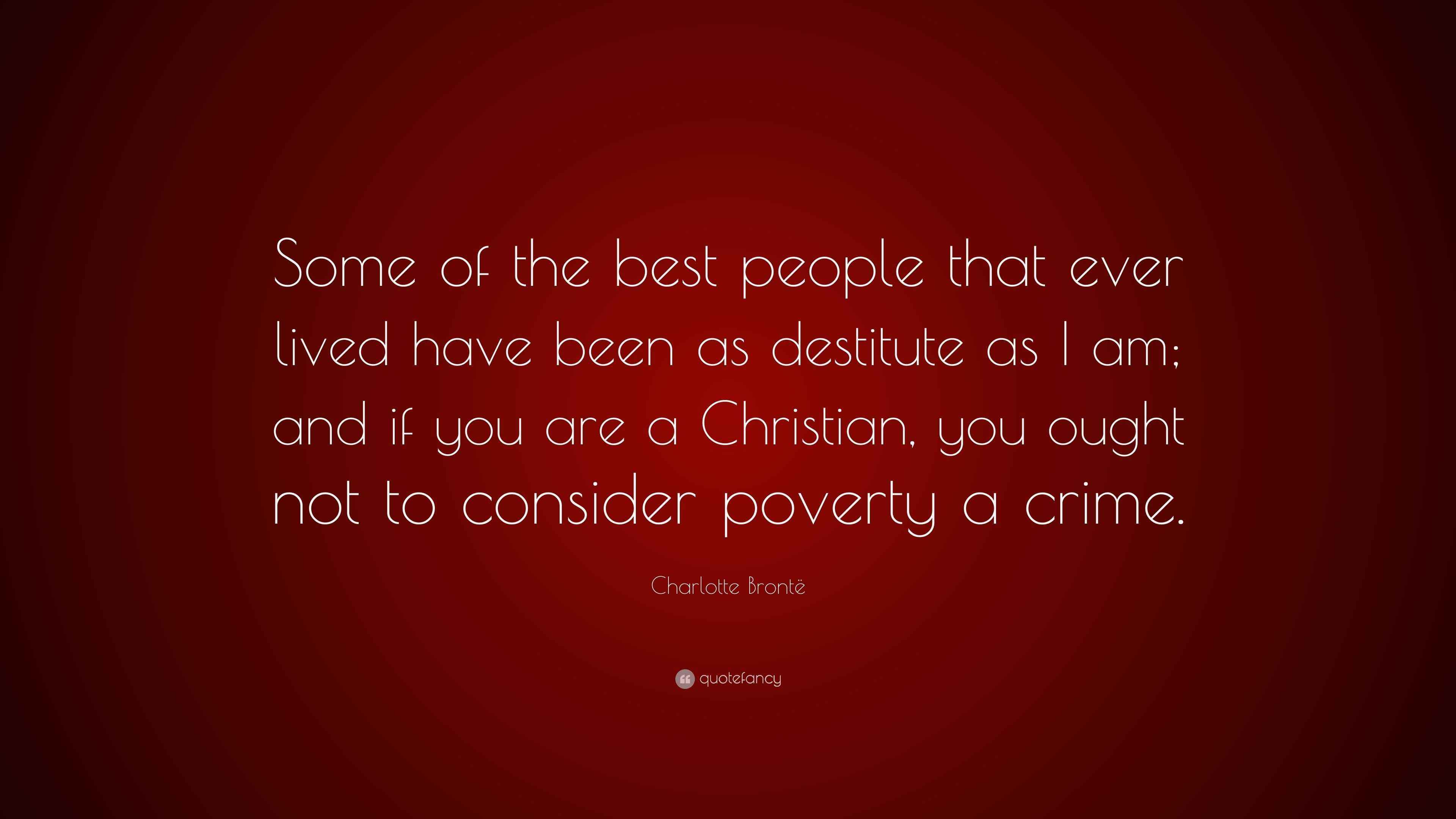 Charlotte Brontë Quote: “Some of the best people that ever lived have ...