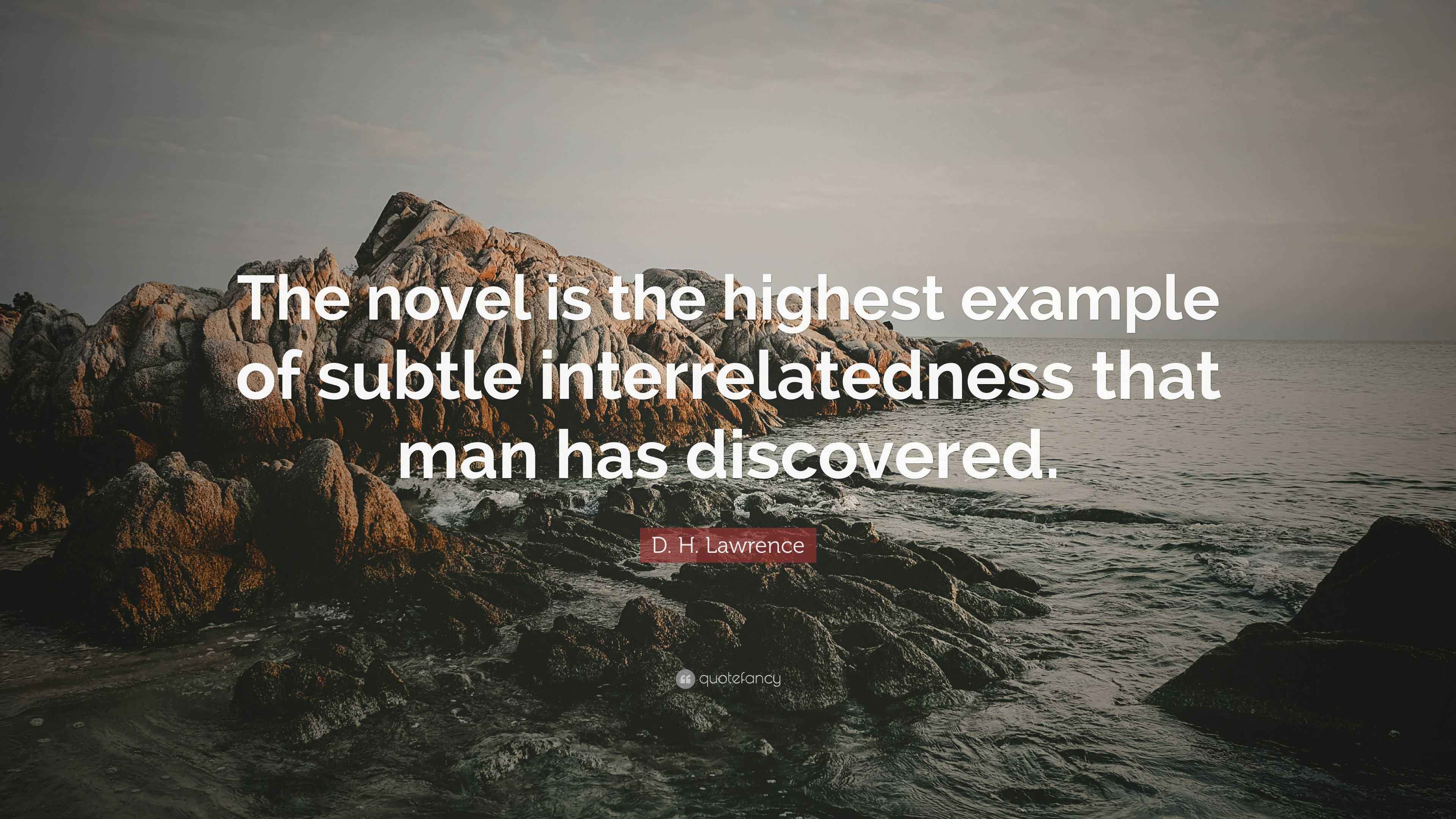 D. H. Lawrence Quote: “The novel is the highest example of subtle ...
