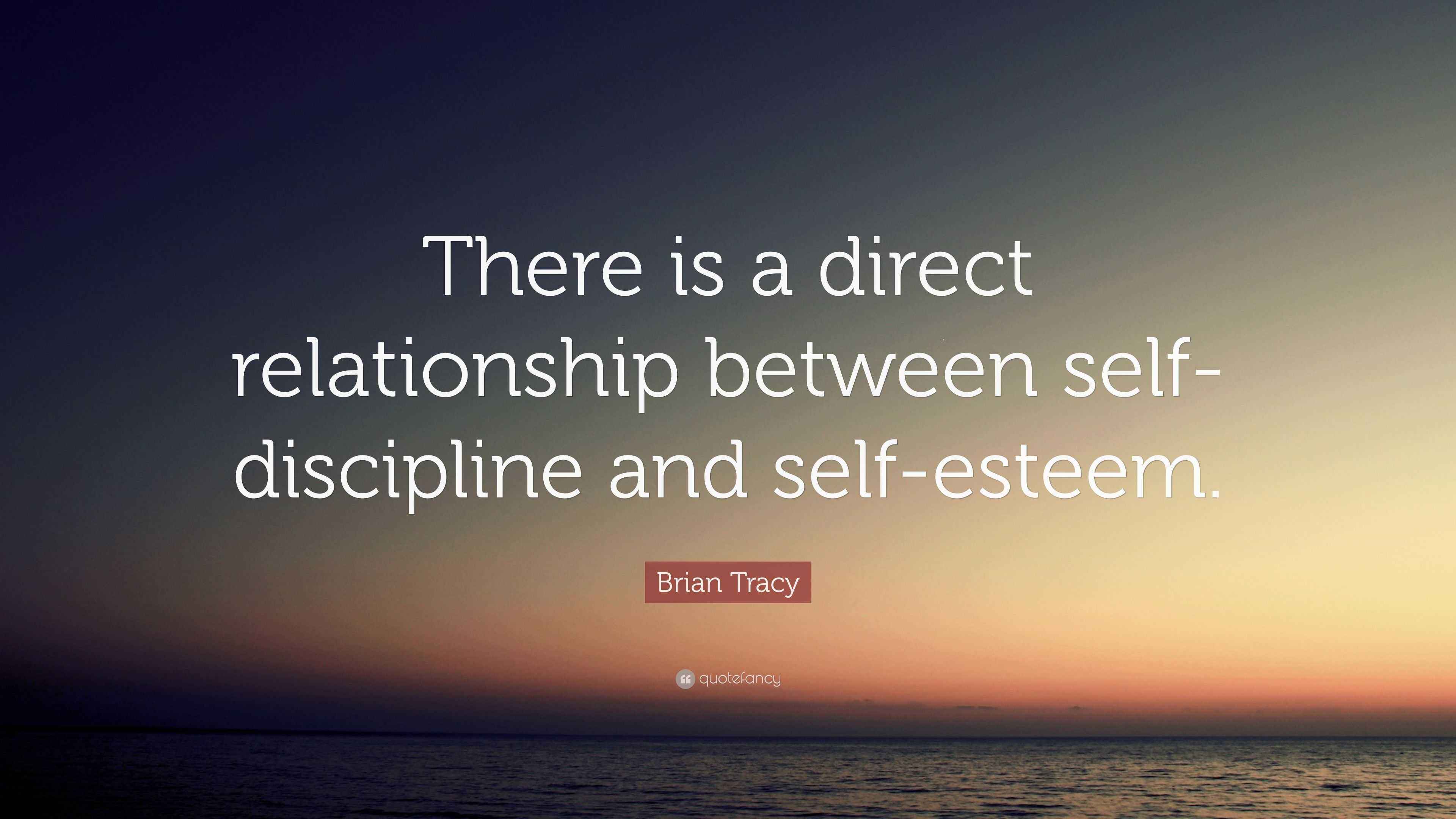Brian Tracy Quote: “There is a direct relationship between self ...