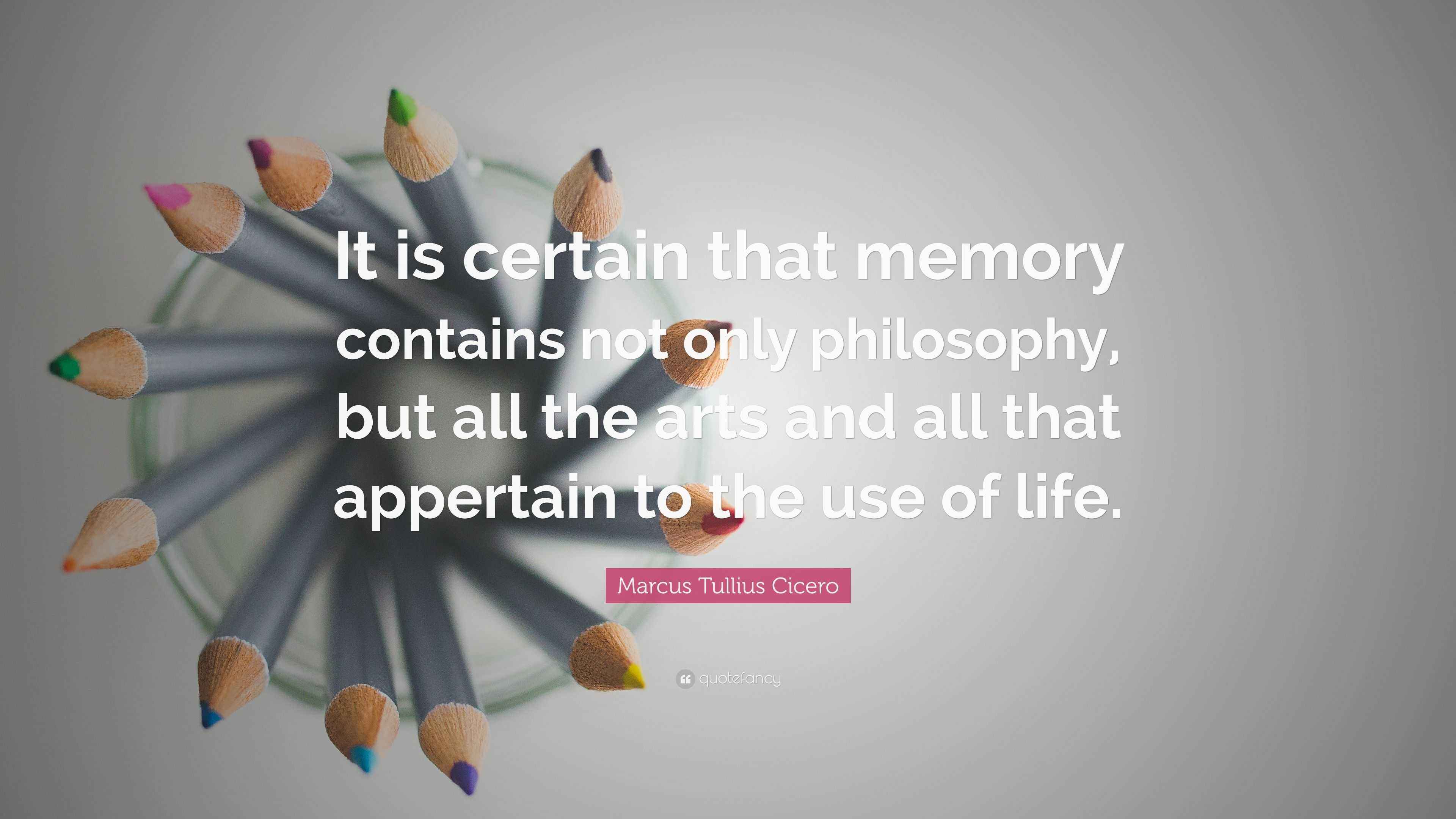 Marcus Tullius Cicero Quote: “It is certain that memory contains not ...