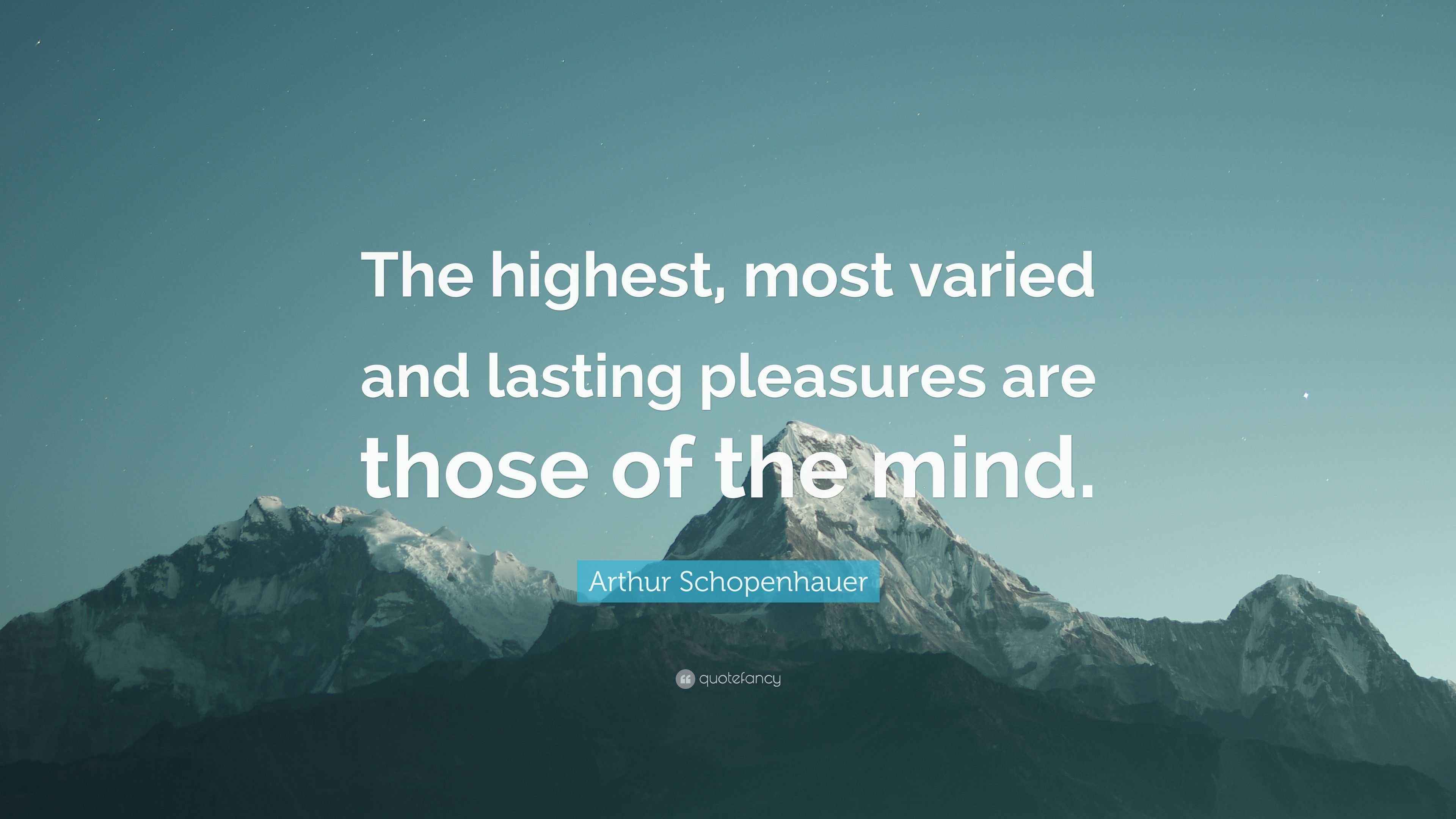 Arthur Schopenhauer Quote: “The highest, most varied and lasting ...