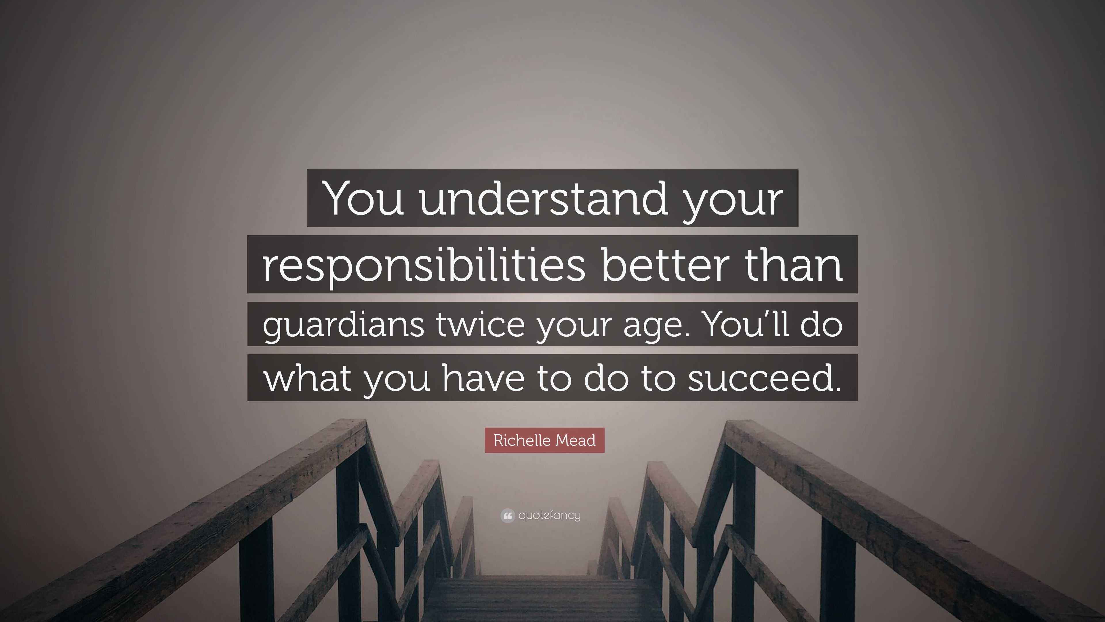 Richelle Mead Quote: “You understand your responsibilities better than ...