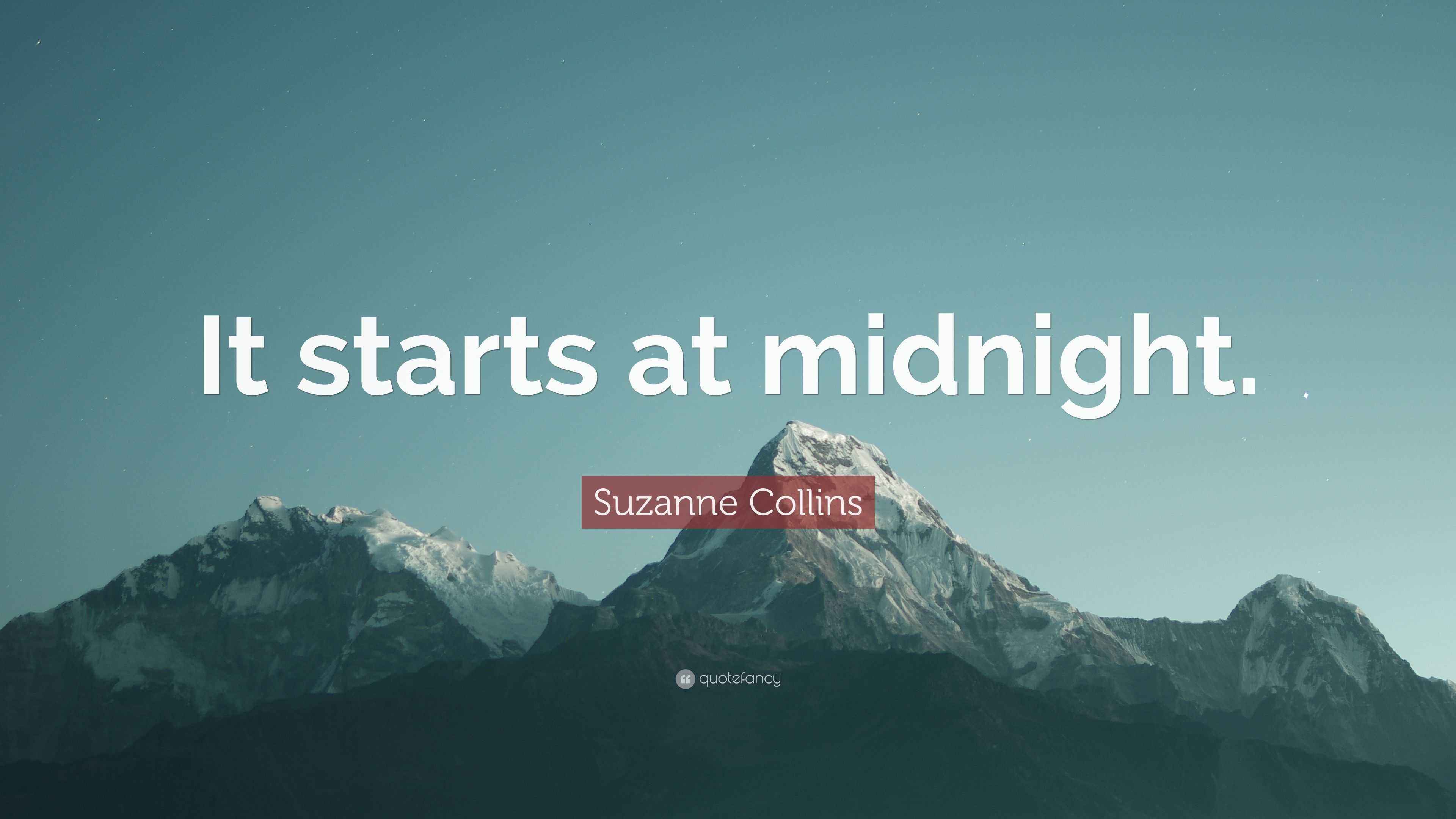 Suzanne Collins Quote: “It starts at midnight.”