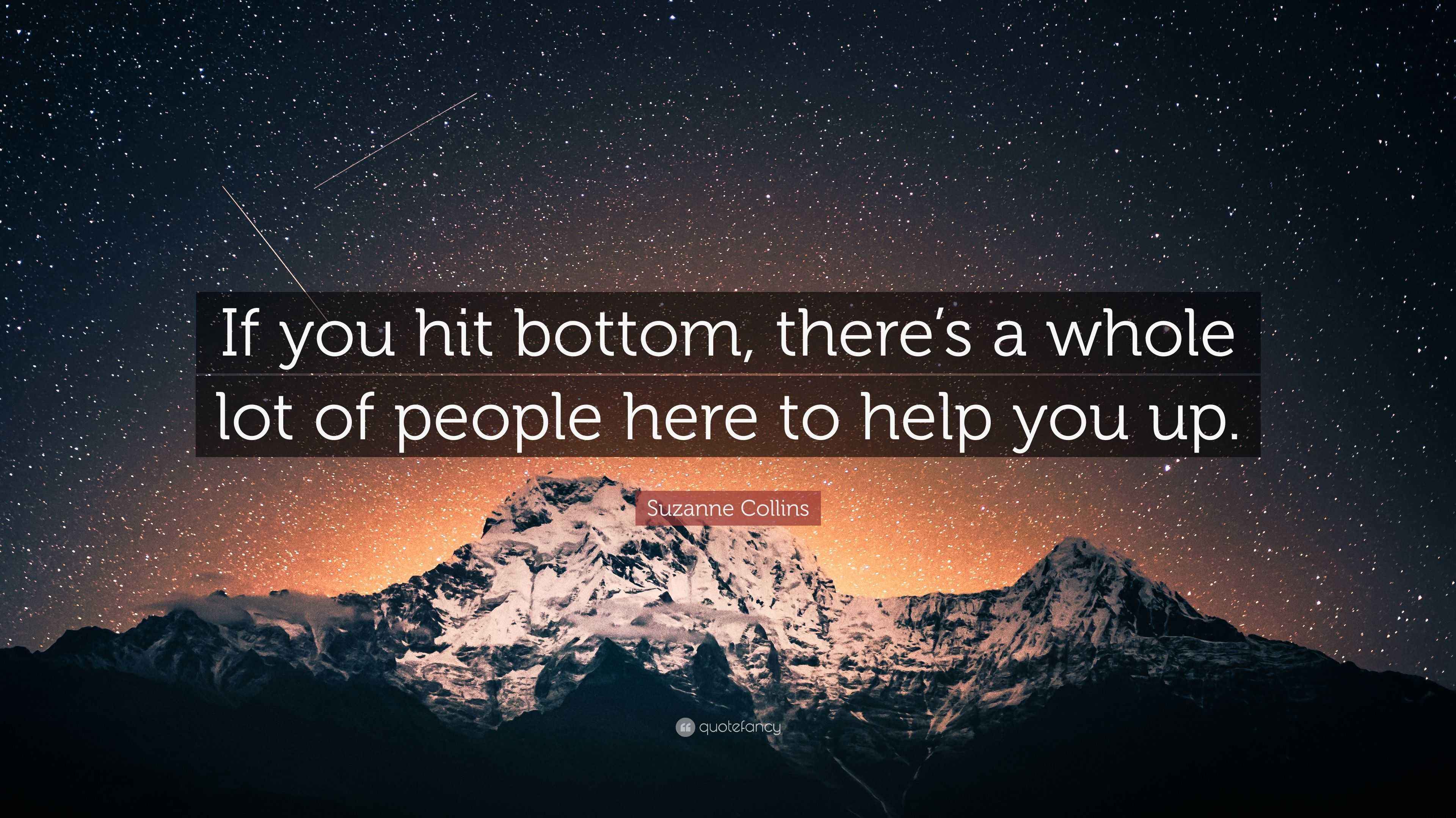 Suzanne Collins Quote: “If you hit bottom, there’s a whole lot of ...