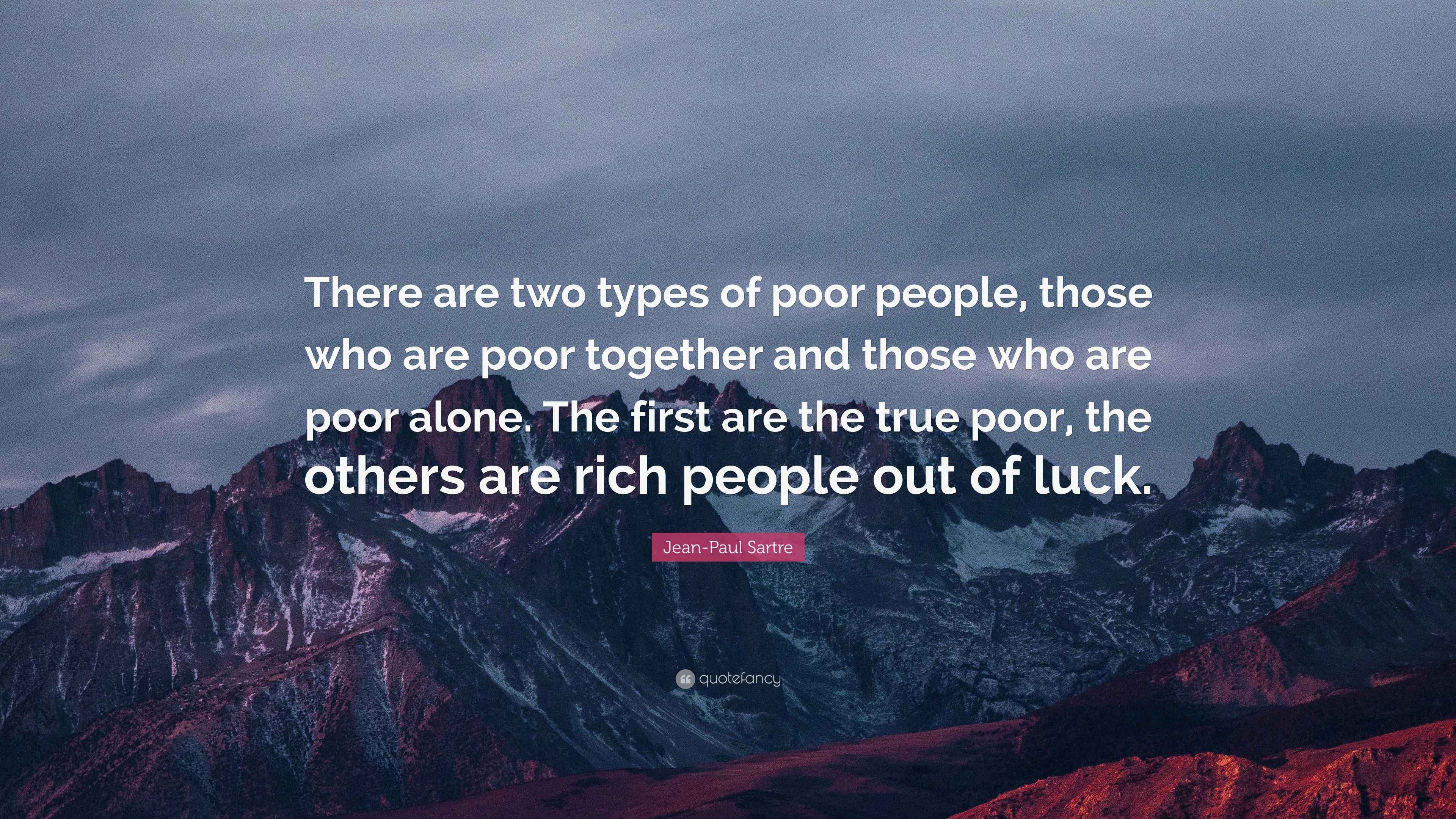Jean-Paul Sartre Quote: “There are two types of poor people, those who ...