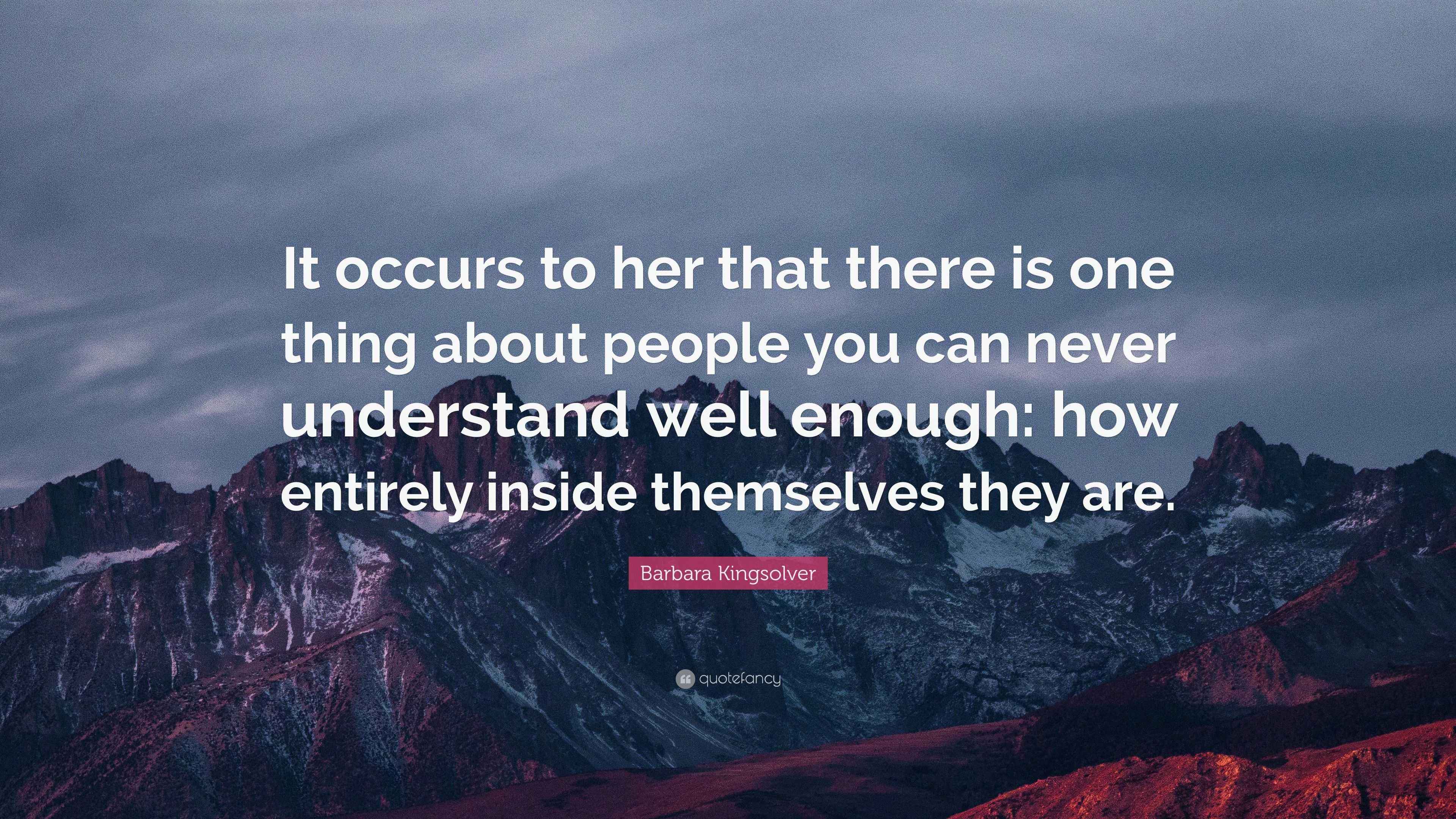 Barbara Kingsolver Quote: “It occurs to her that there is one thing ...