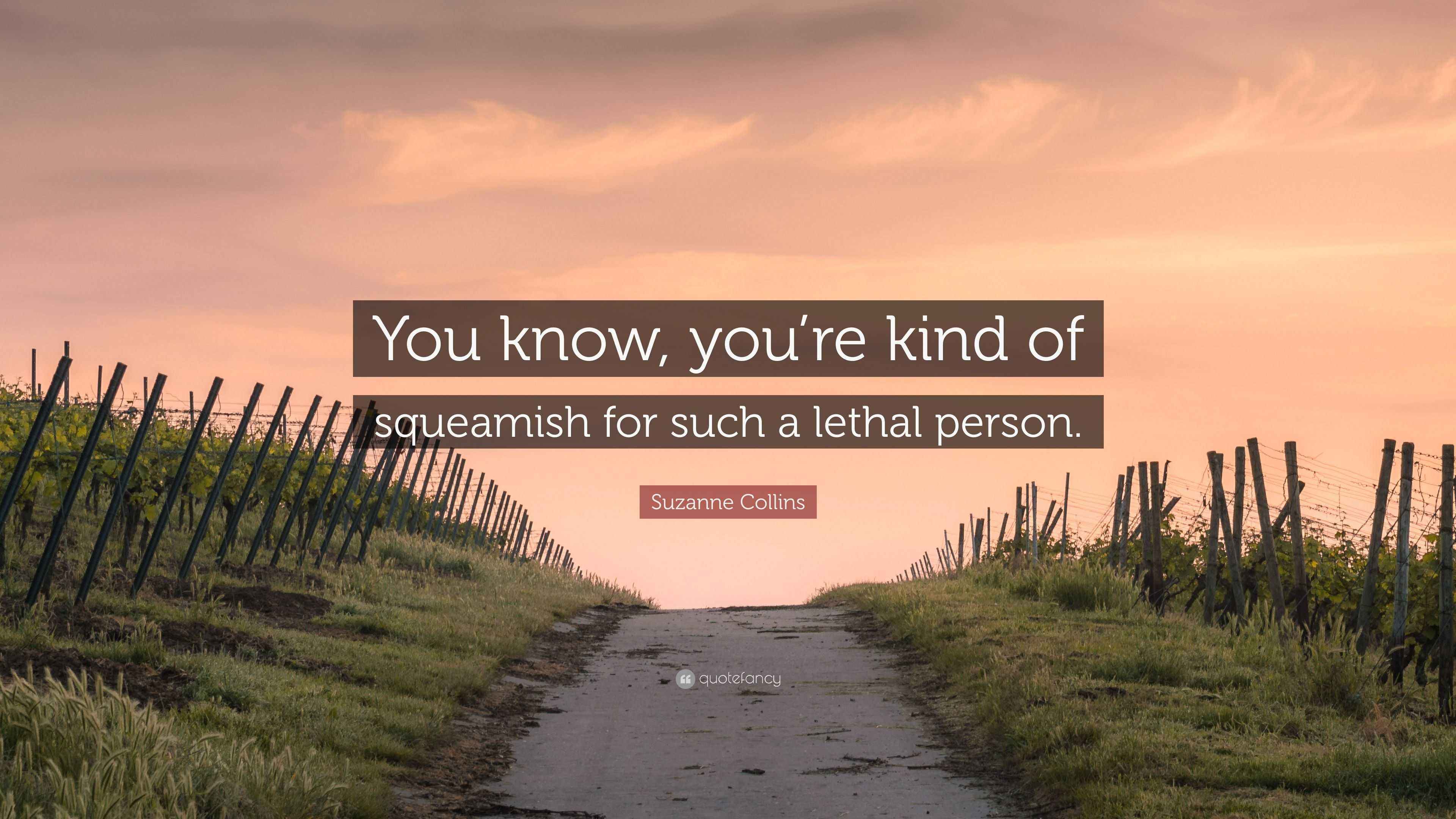 Suzanne Collins Quote: “You know, you’re kind of squeamish for such a ...