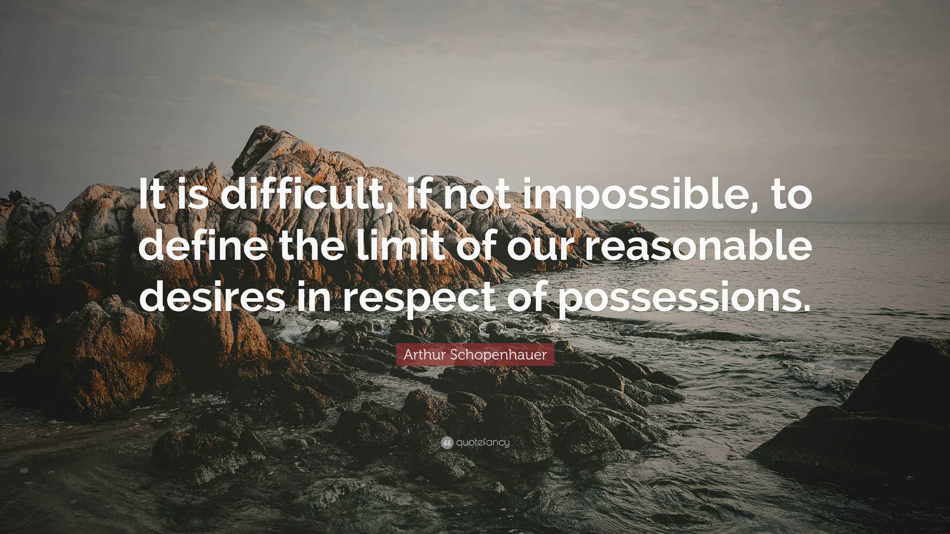 Arthur Schopenhauer Quote: “It is difficult, if not impossible, to ...